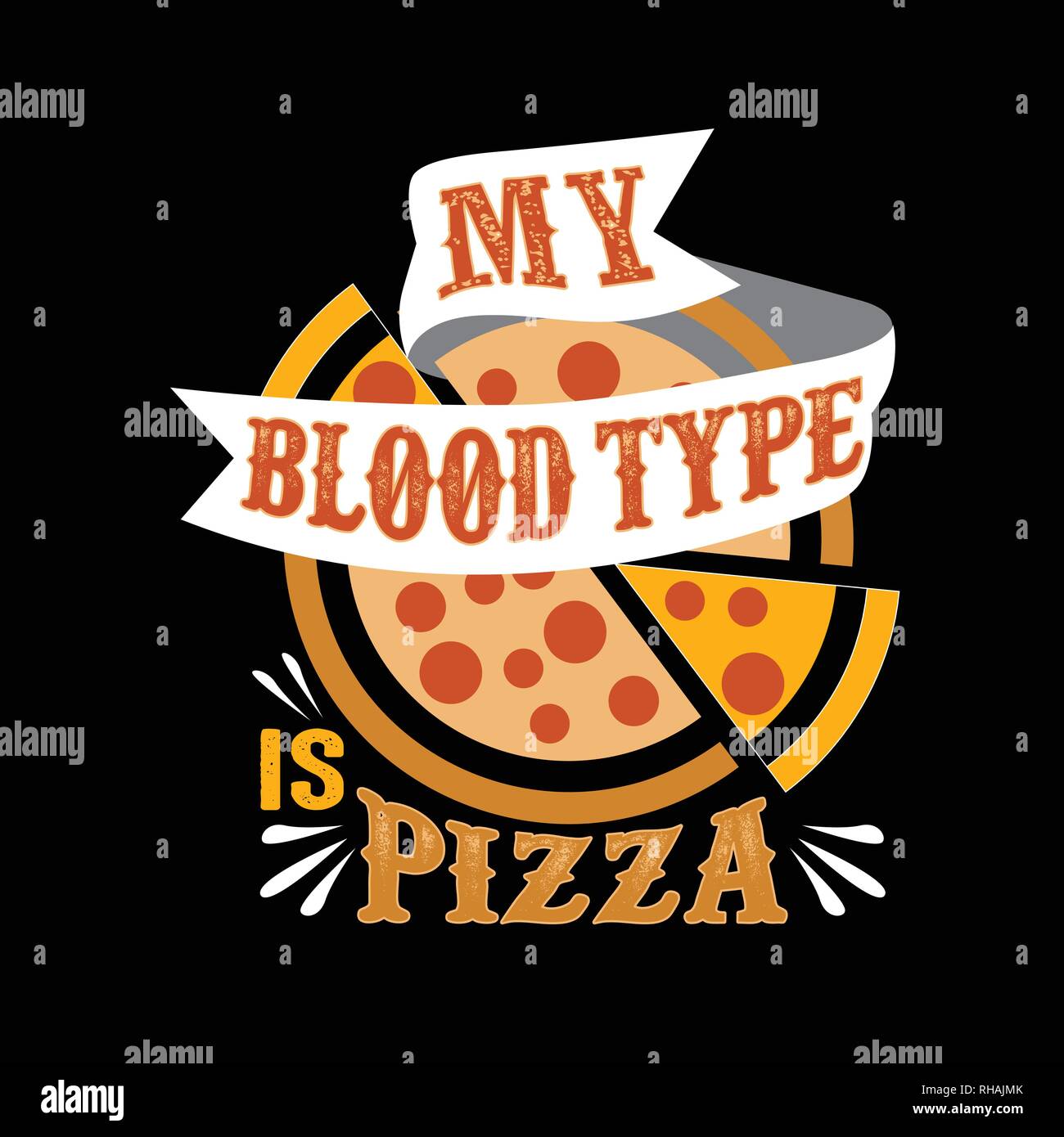 Food and drink Quote, My Blood Type is Pizza Stock Vector Image & Art ...