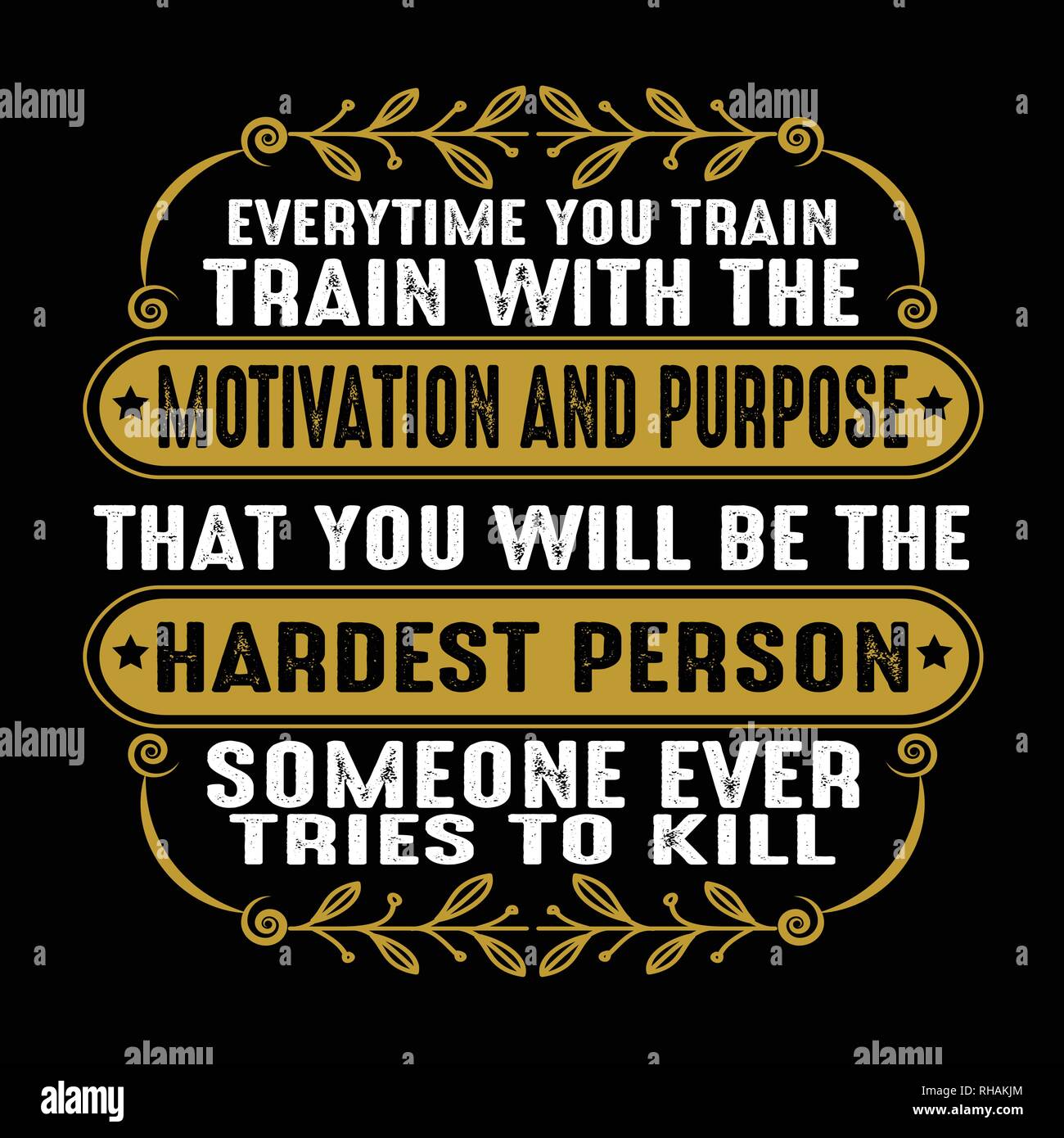 Business Quote. Every time you train, train with the motivation and ...