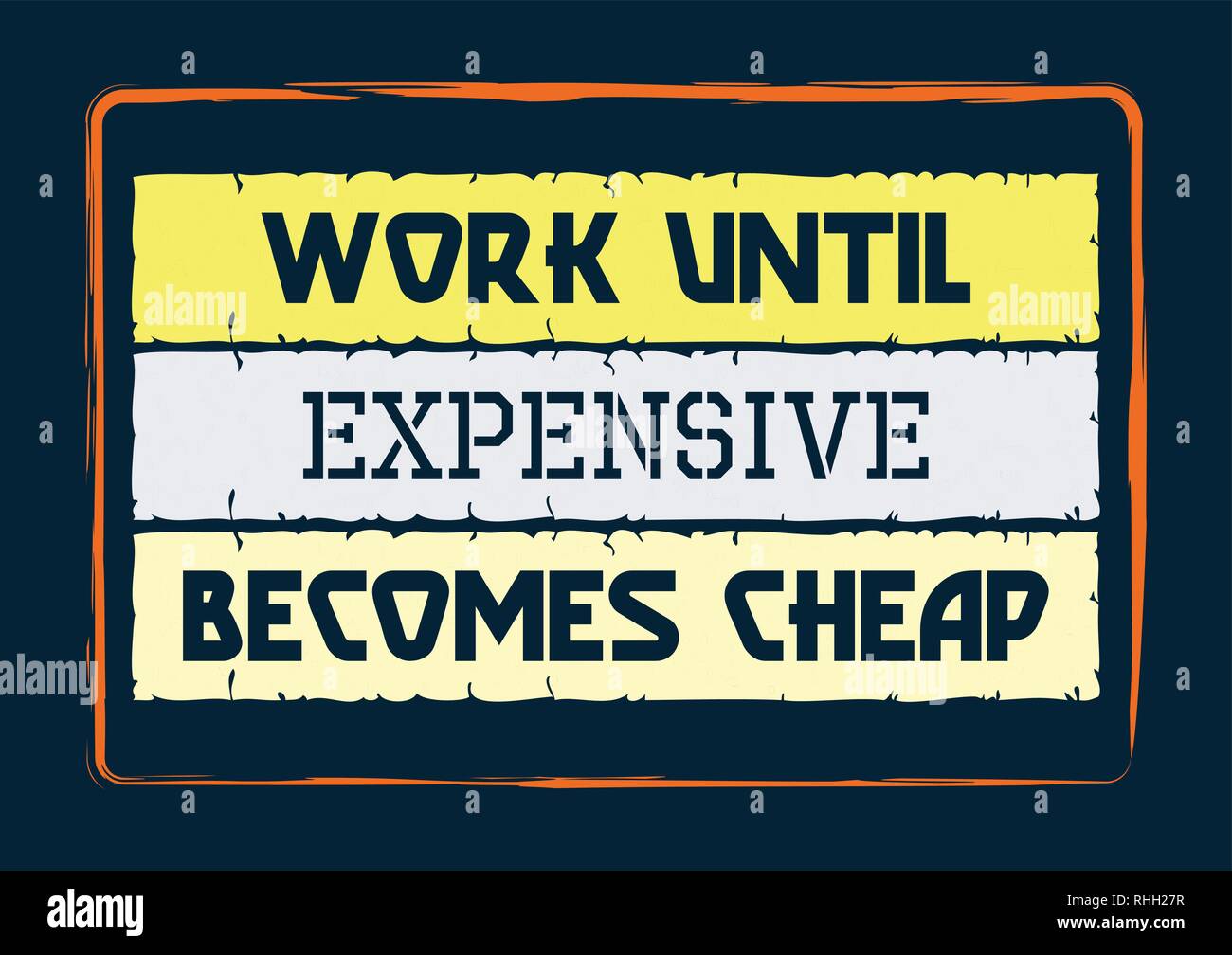 Work until expensive becomes cheap. Inspiring motivation quote. Vector ...