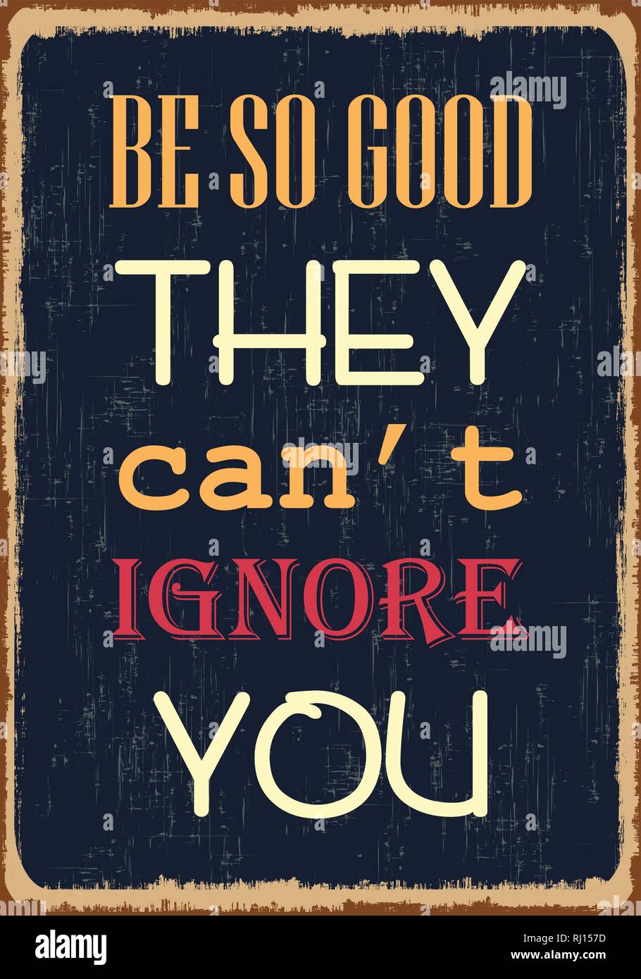 Be so good they can not ignore you. Motivational quote. Vector ...