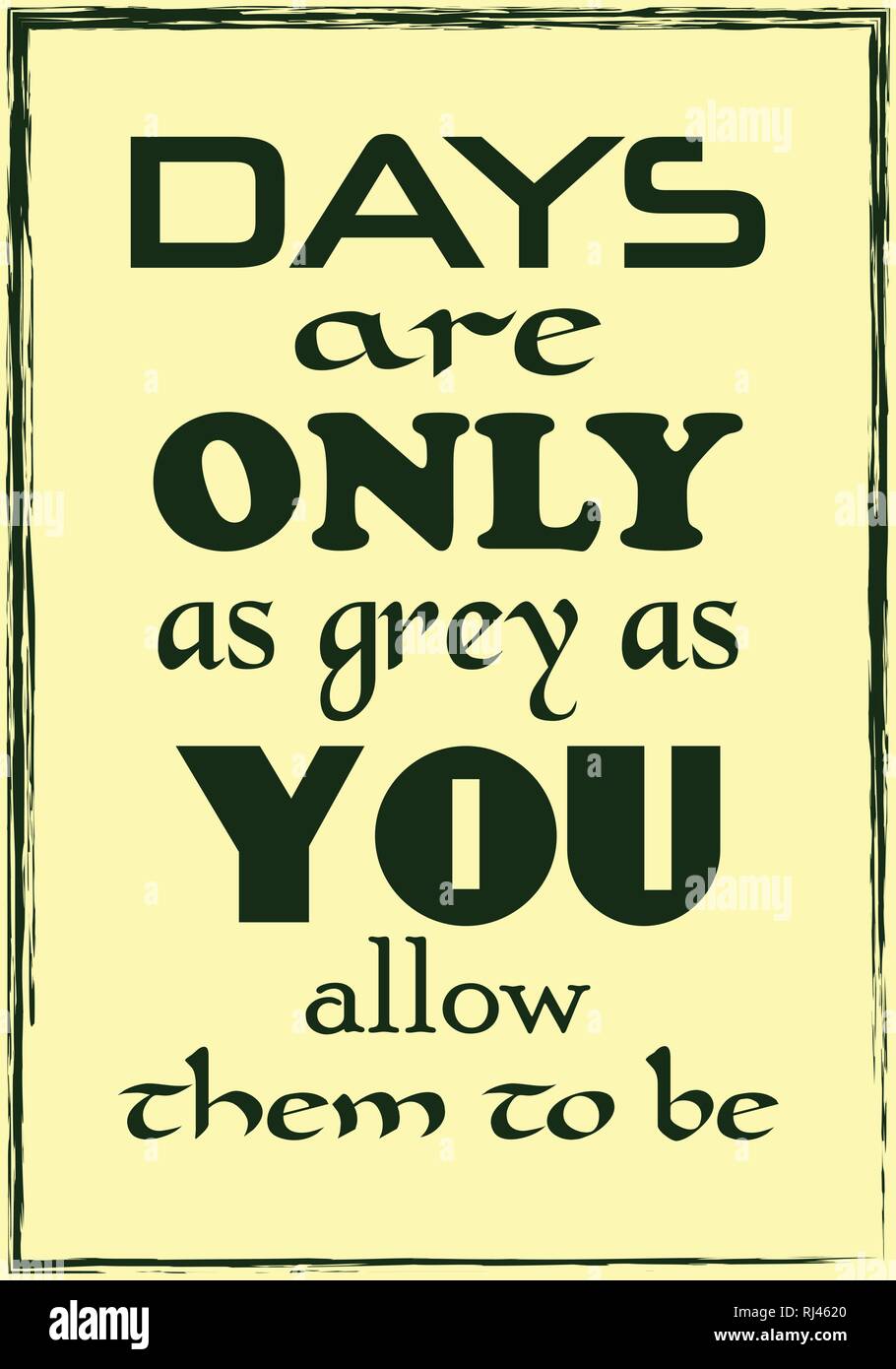 Days are only as grey as you allow them to be. Motivational quote ...