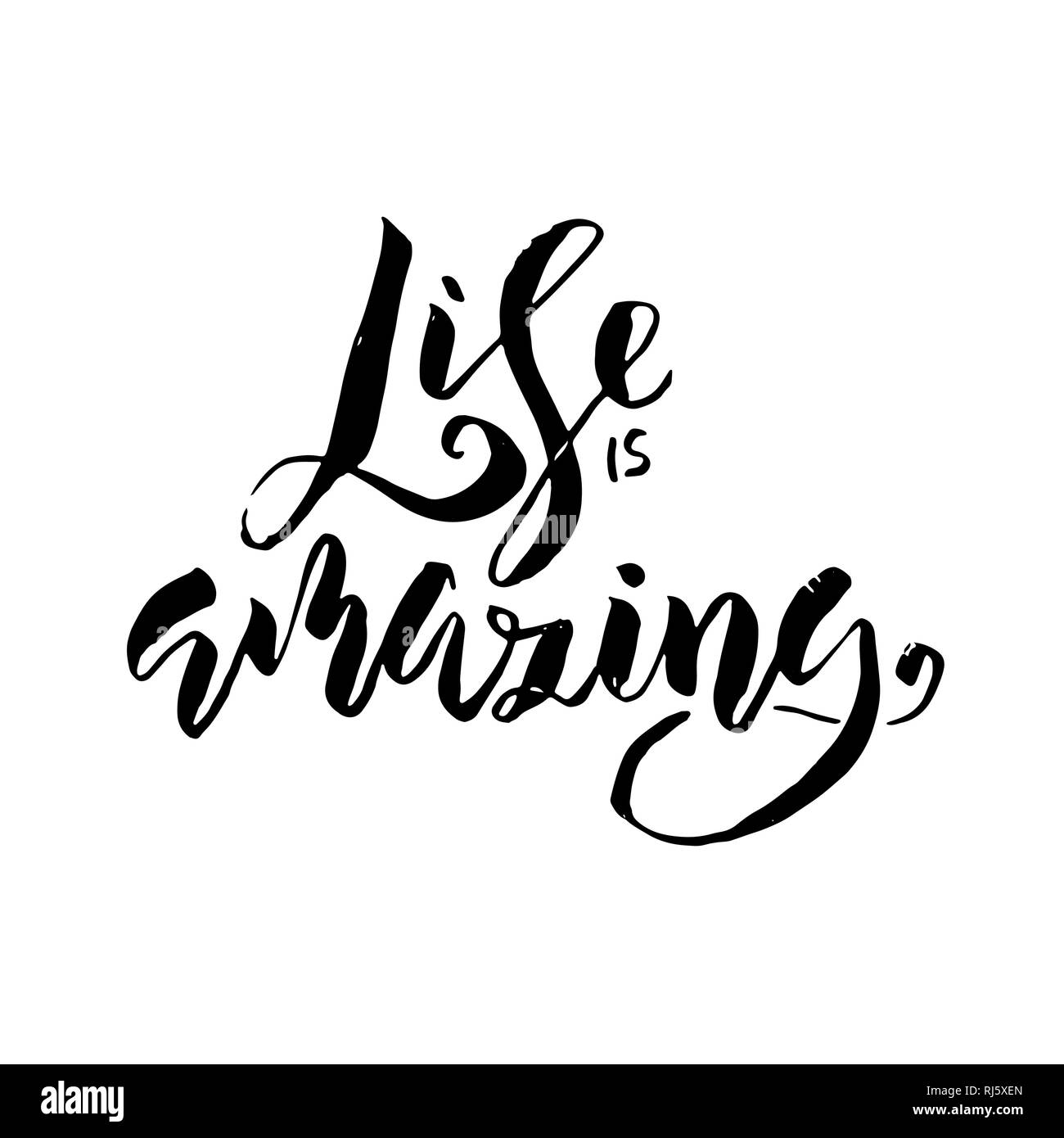 Life is amazing. Hand drawn brush lettering. Modern calligraphy. Ink ...