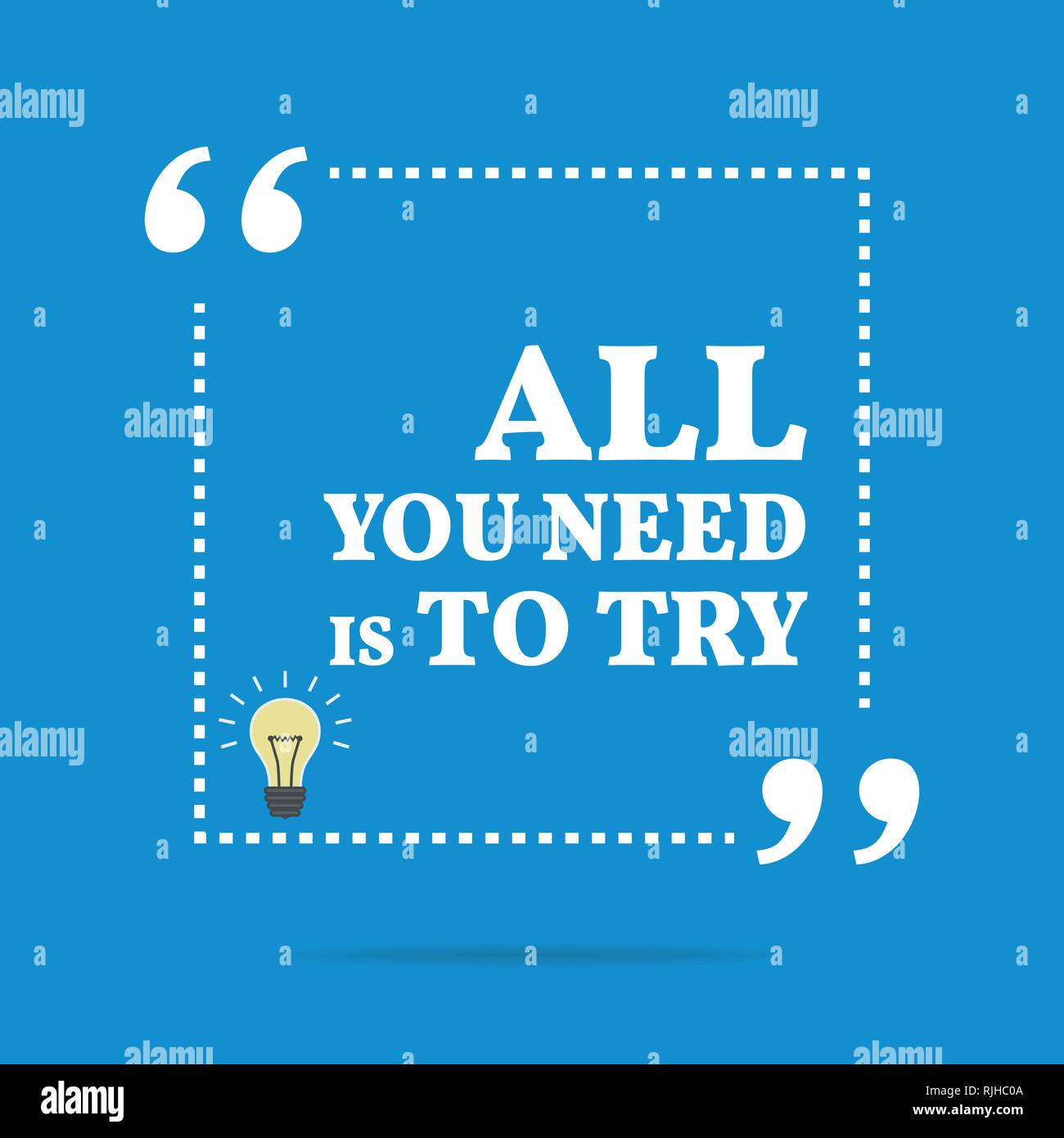 Inspirational motivational quote. All you need is to try. Simple trendy ...