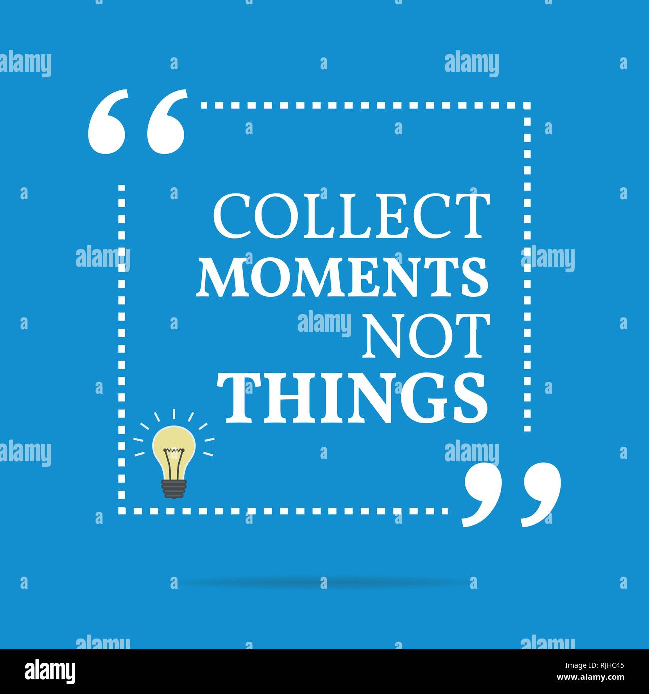 Inspirational motivational quote. Collect moments not things. Simple ...
