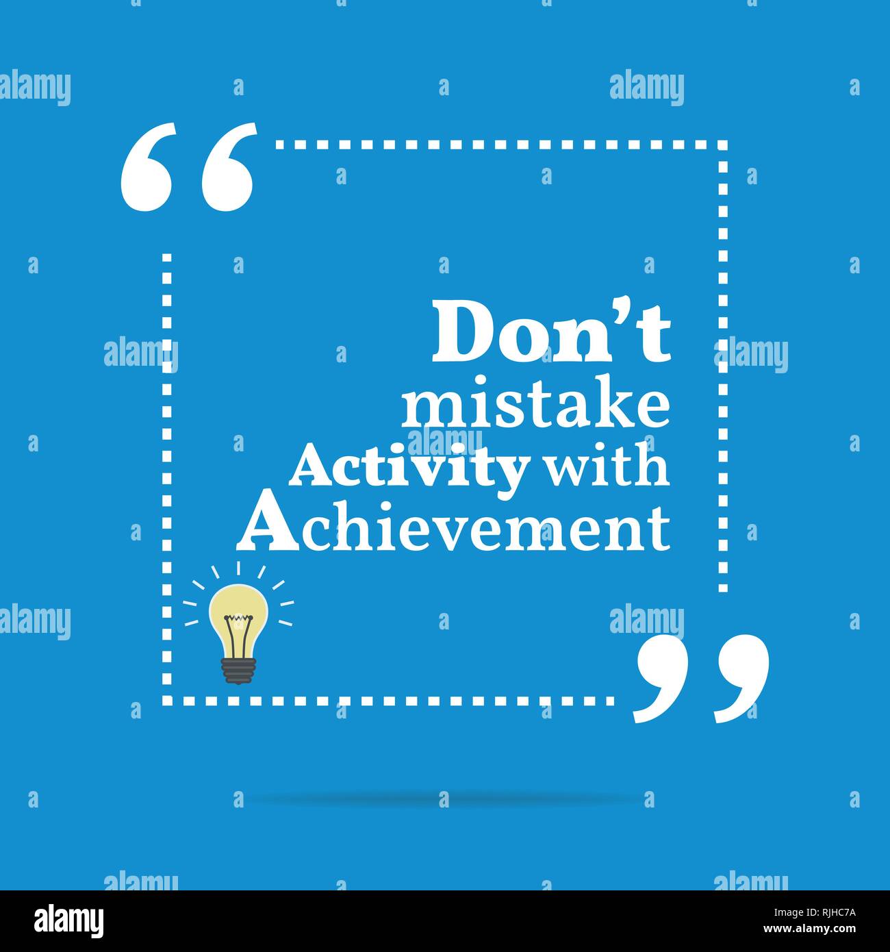 Inspirational motivational quote. Don't mistake activity with ...