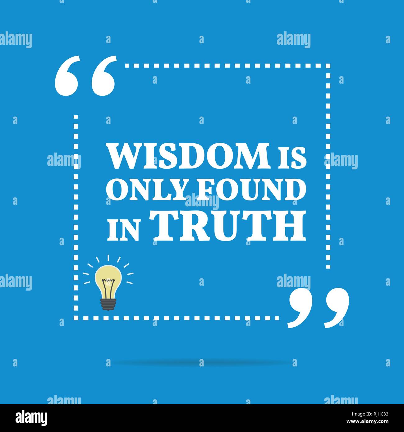 Inspirational motivational quote. Wisdom is only found in truth. Simple ...