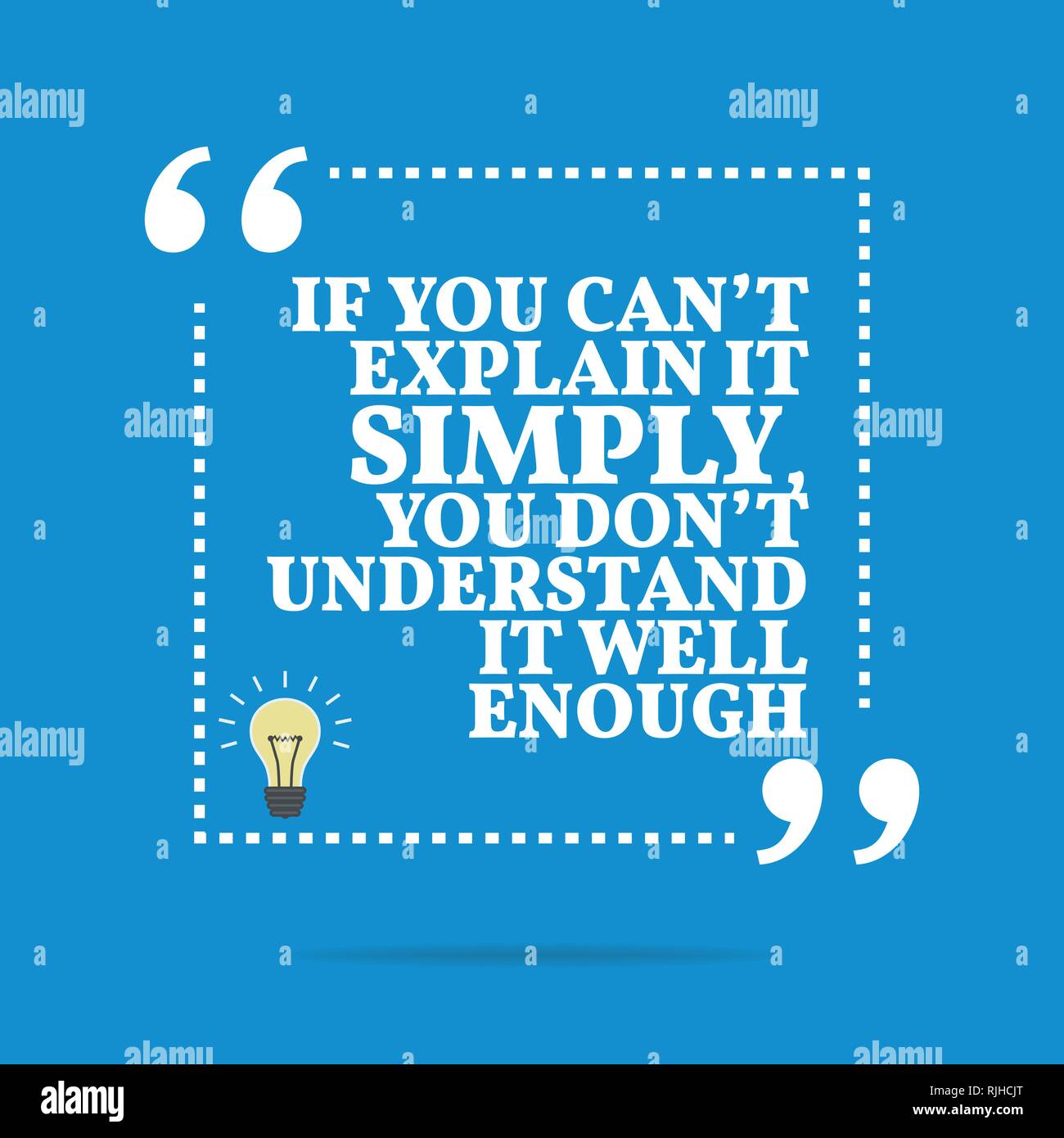 Inspirational motivational quote. If you can't explain it simply, you ...