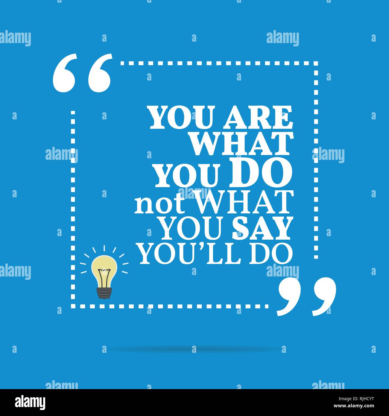 Inspirational motivational quote. You are what you do not what you say ...