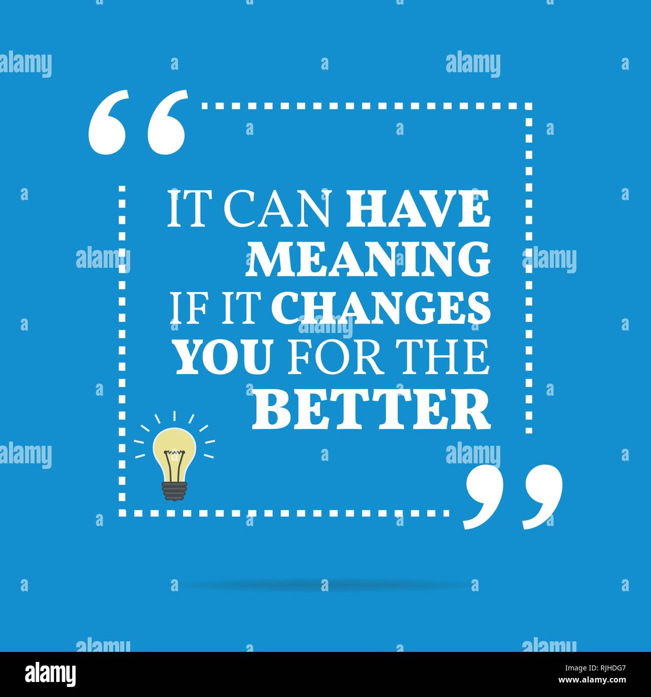 Inspirational Motivational Quote It Can Have Meaning If It Changes You inspirational-motivational-quote-it-can-have-meaning-if-it-changes-you