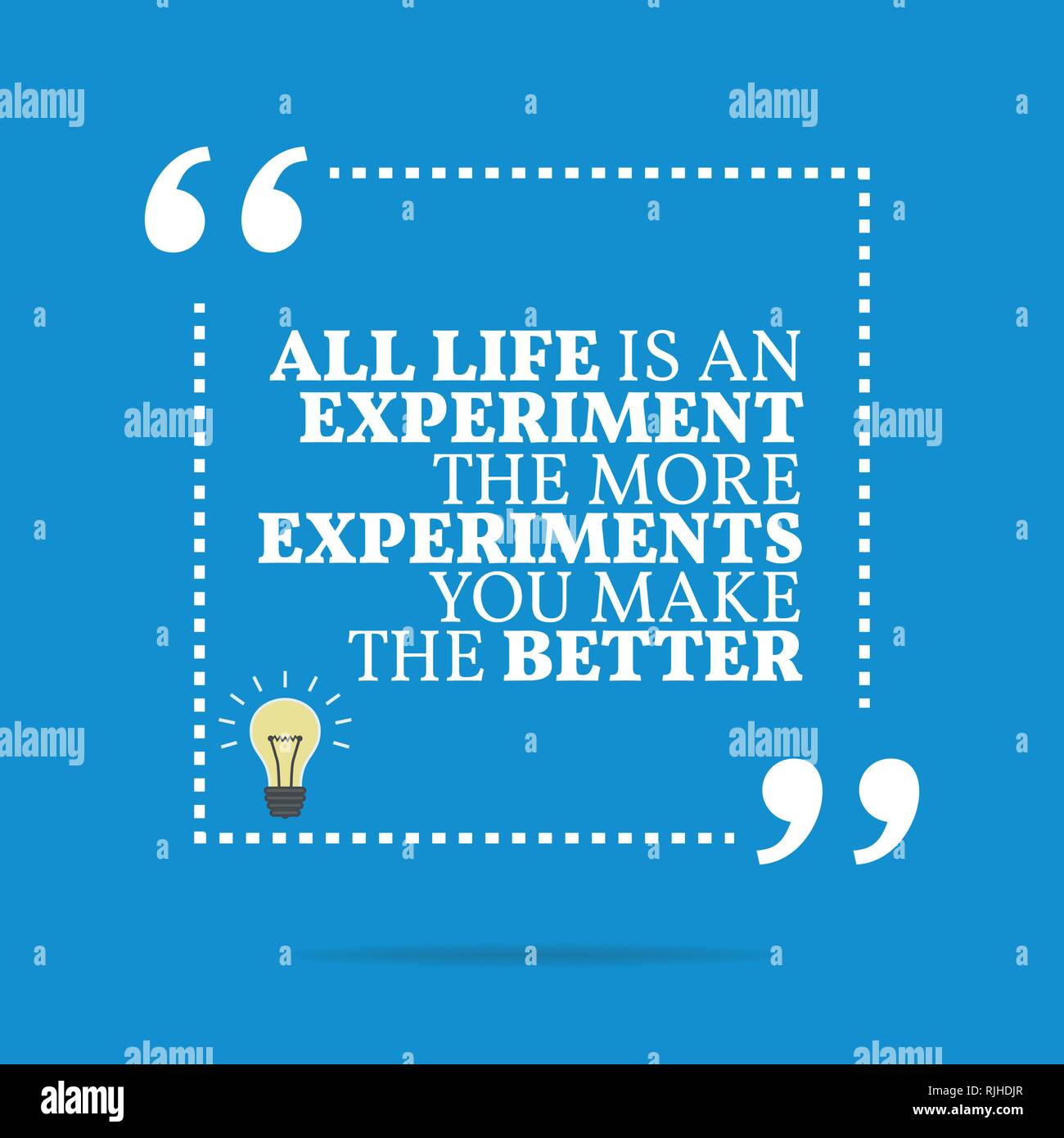 Inspirational motivational quote. All life is an experiment The more ...
