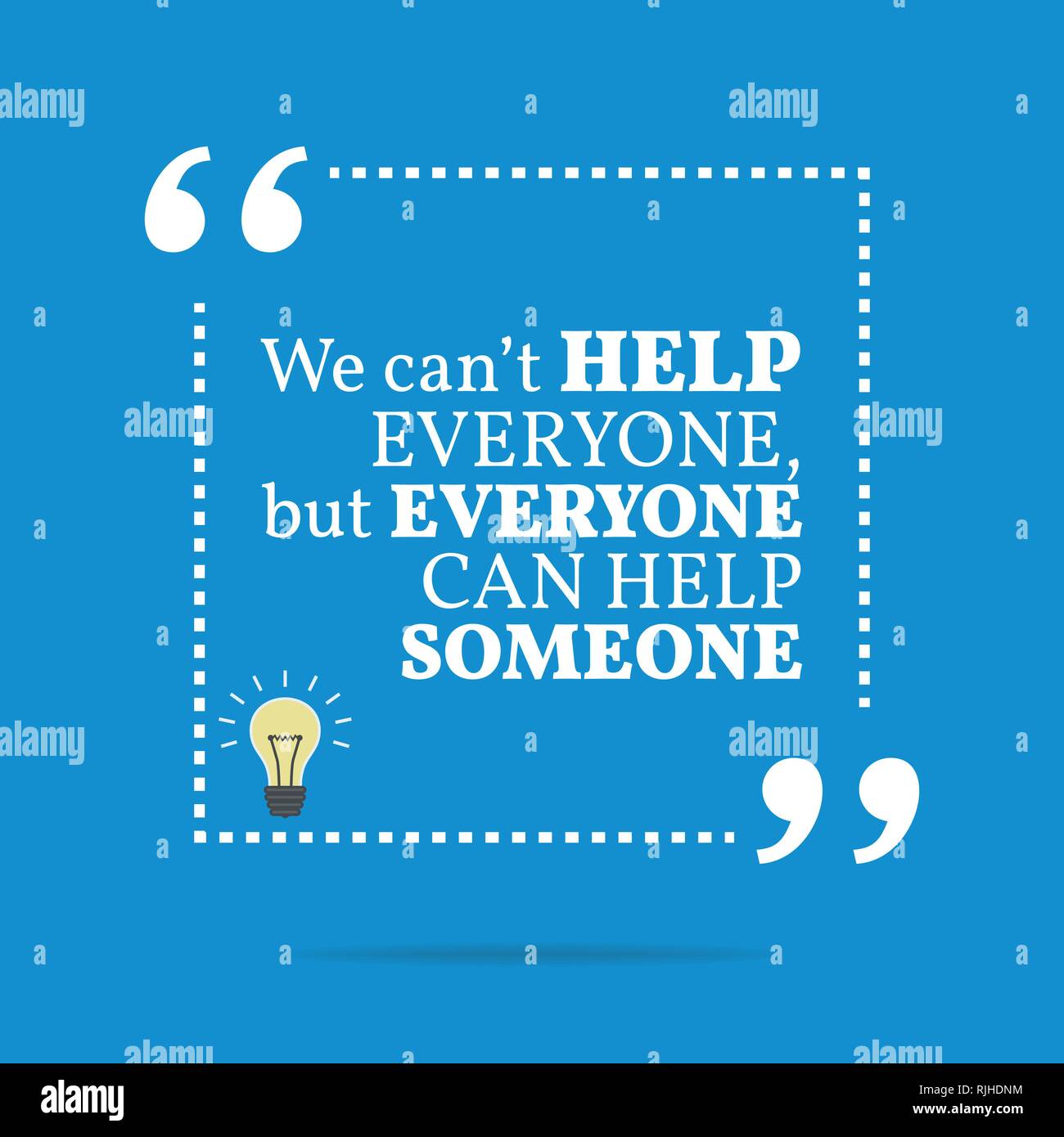 Inspirational motivational quote. We can't help everyone, but everyone ...