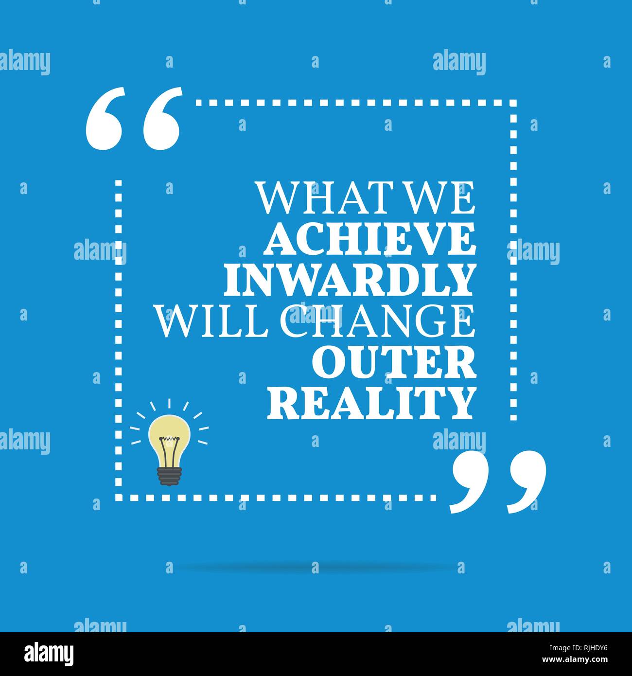 Inspirational motivational quote. What we achieve inwardly will change ...