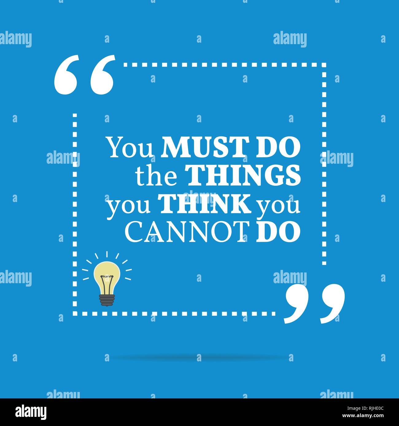 Inspirational motivational quote. You must do the things you think you ...