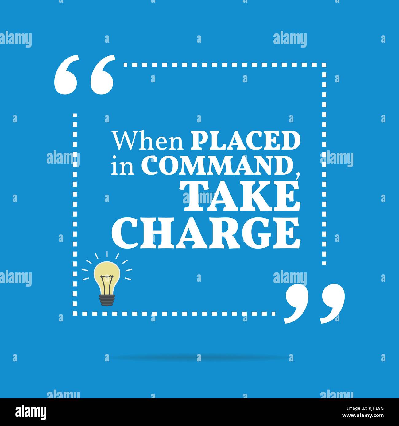 Inspirational motivational quote. When placed in command, take charge ...