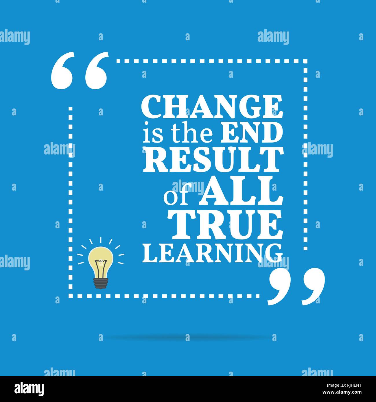 Inspirational motivational quote. Change is the end result of all true ...