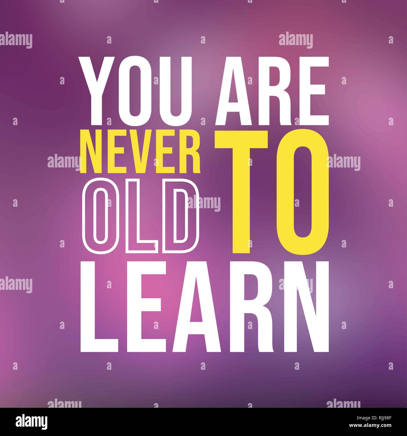 You are never to old to learn. successful quote with modern background ...