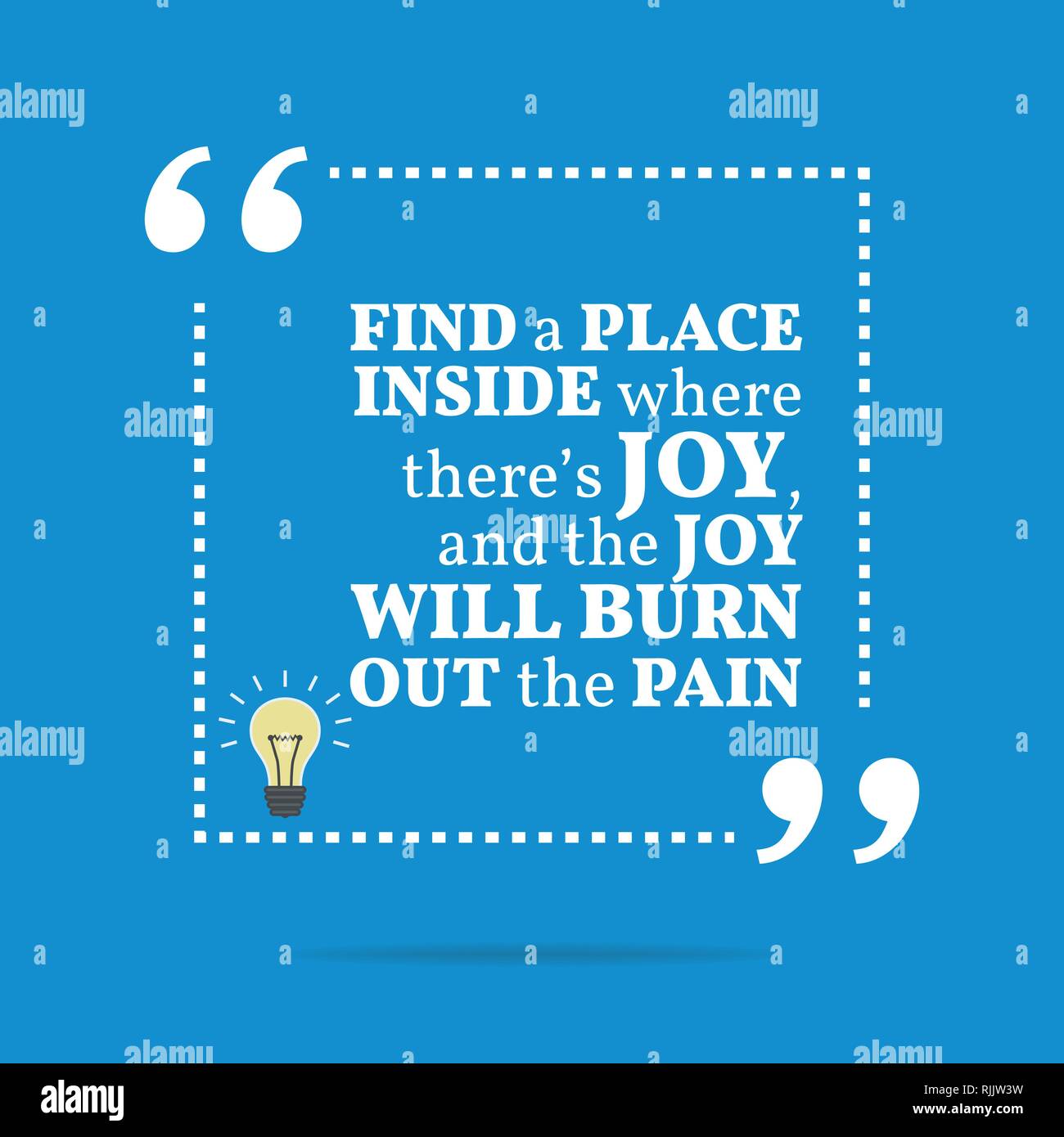 Inspirational motivational quote. Find a place inside where there's joy ...
