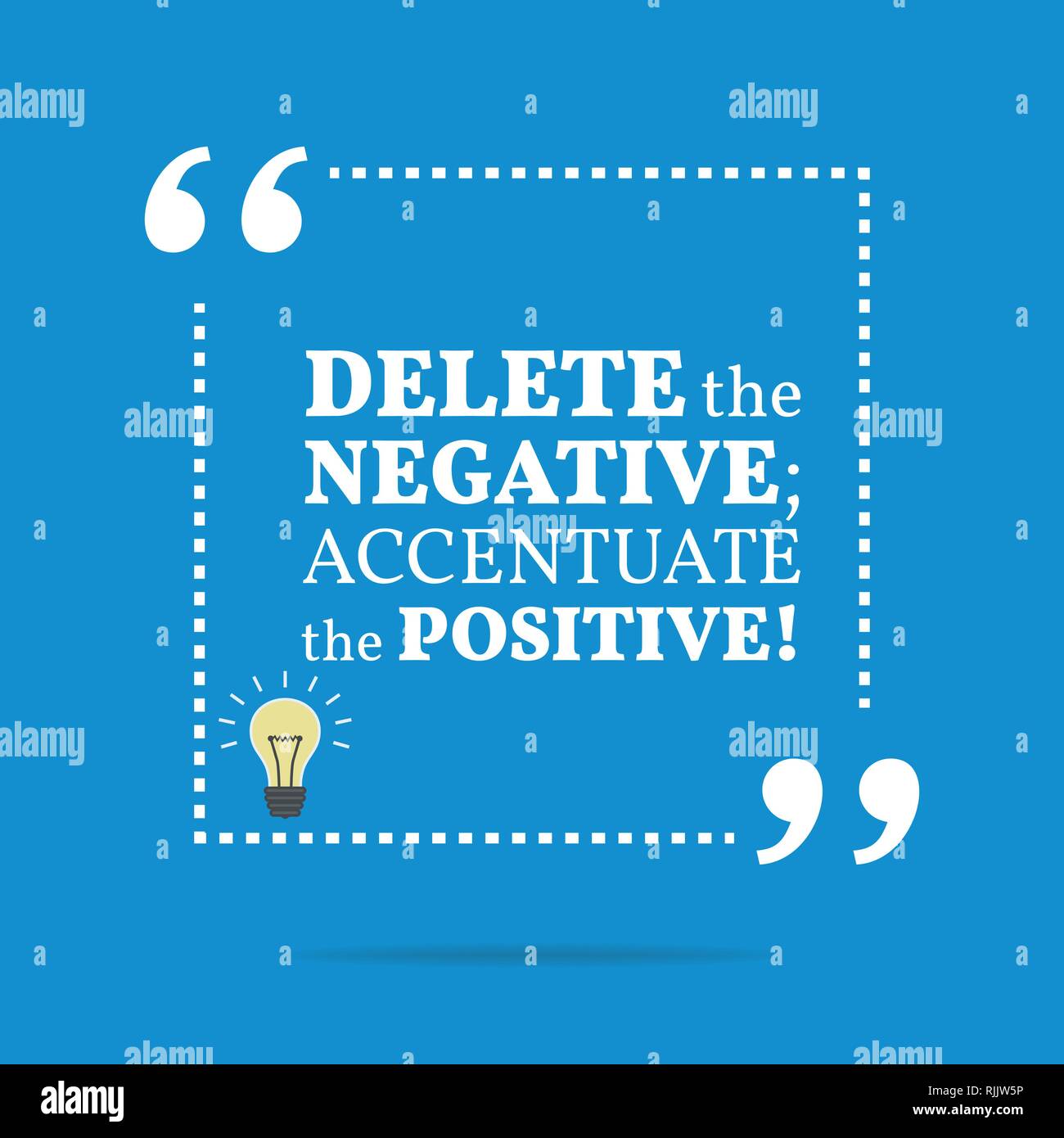 Inspirational motivational quote. Delete the negative; accentuate the ...