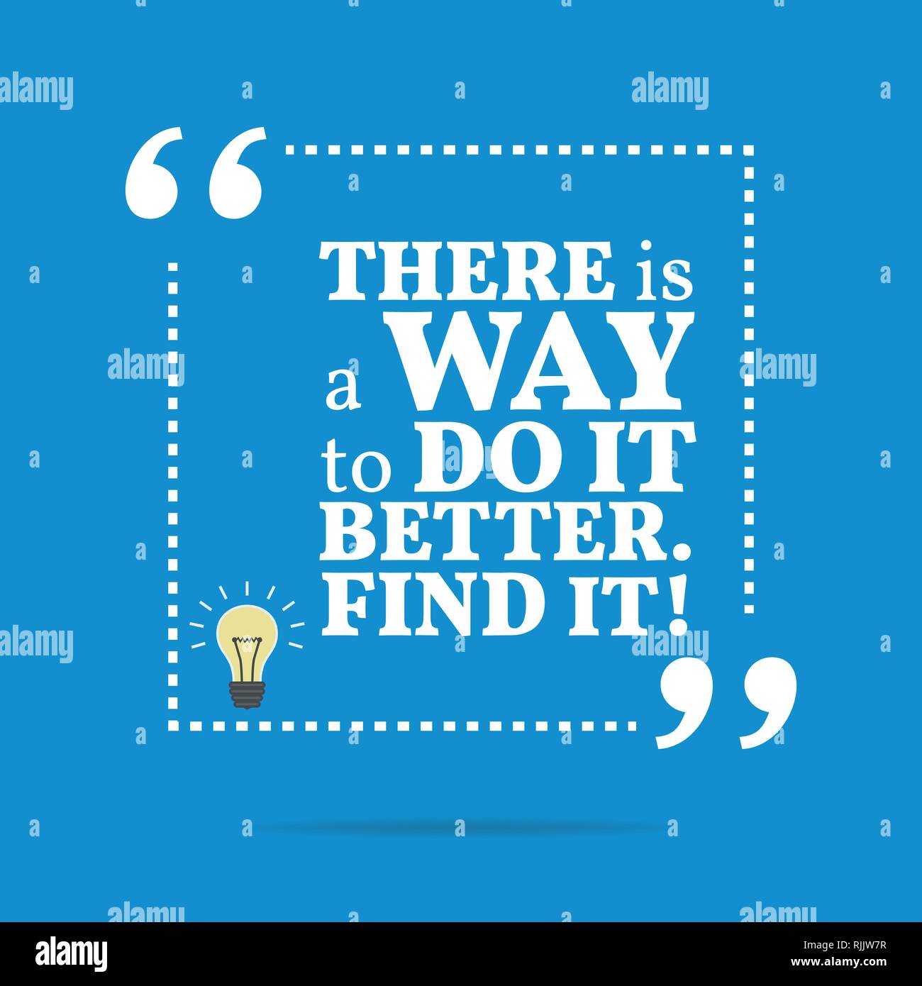 Inspirational motivational quote. There is a way to do it better. Find ...