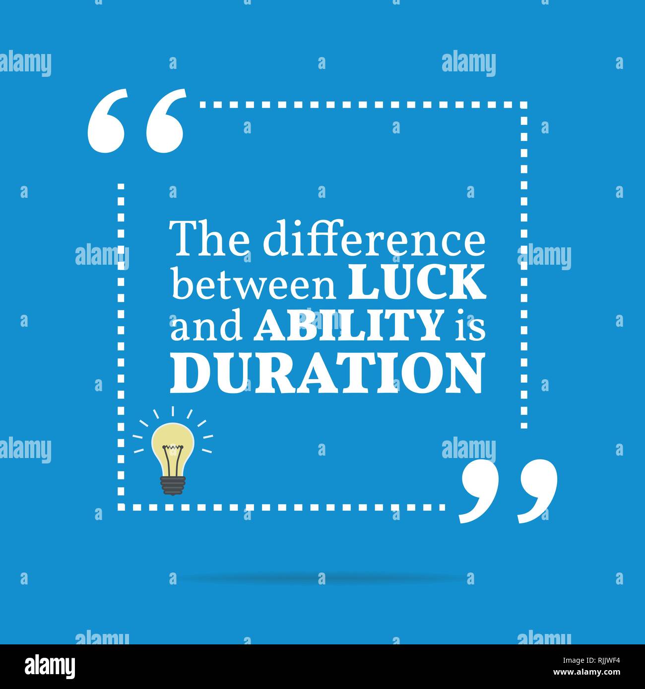 Inspirational motivational quote. The difference between luck and ...