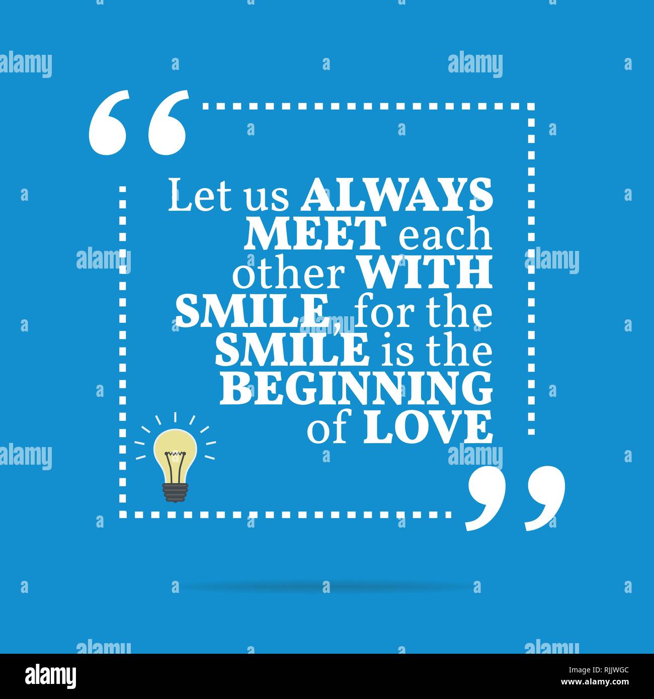 Inspirational motivational quote. Let us always meet each other with ...