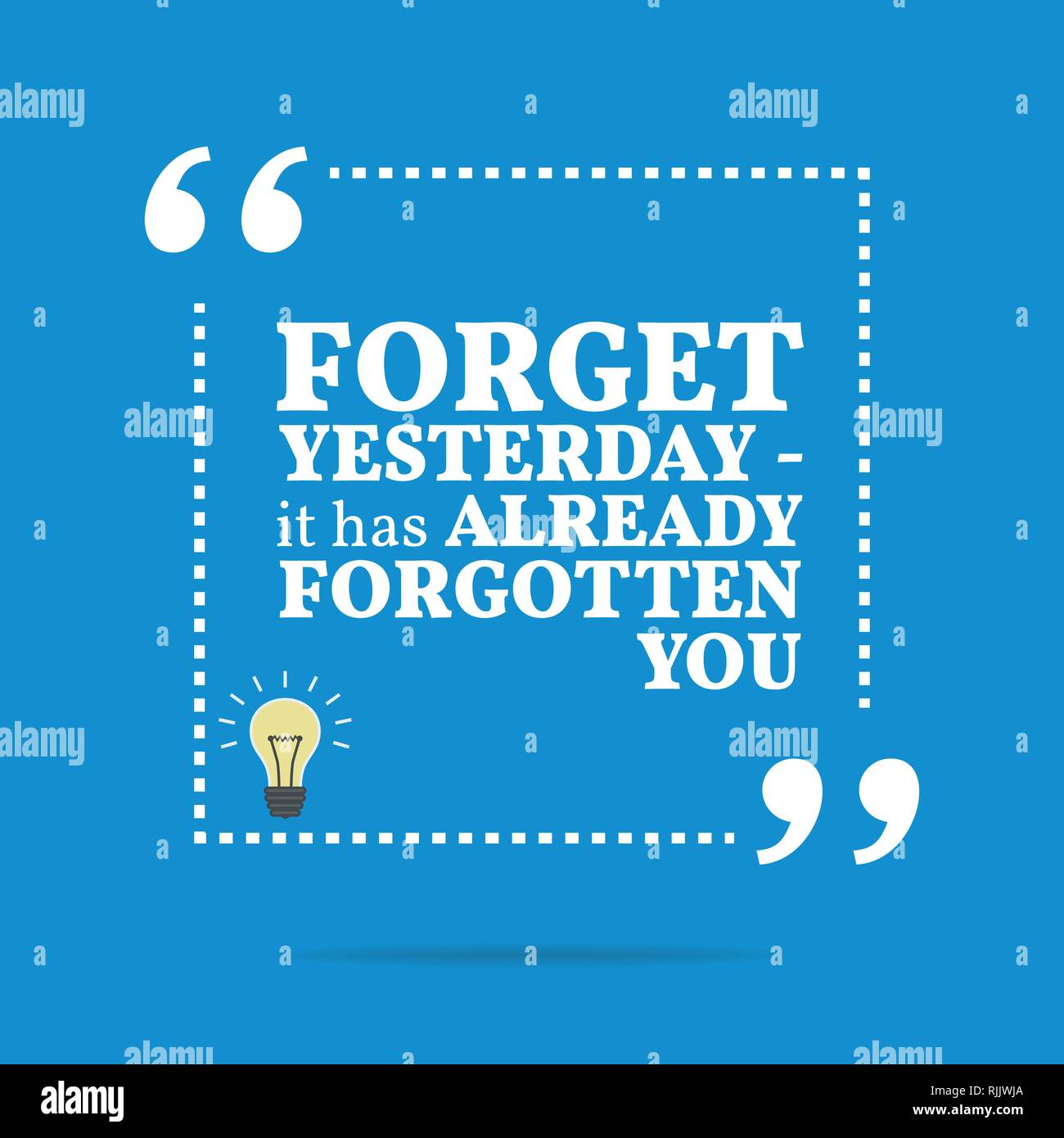 Inspirational motivational quote. Forget yesterday - it has already ...