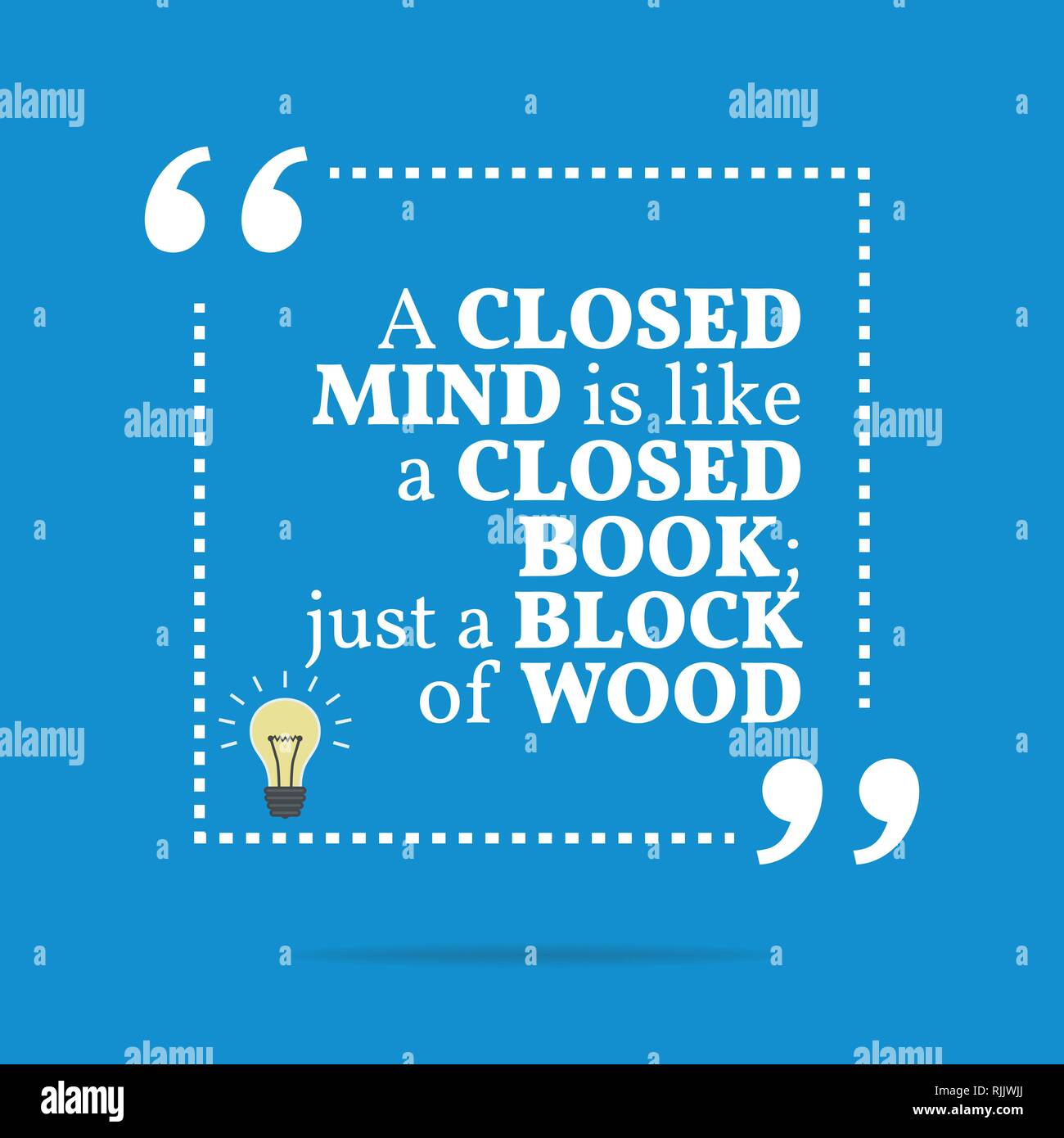 Inspirational motivational quote. A closed mind is like a closed book ...