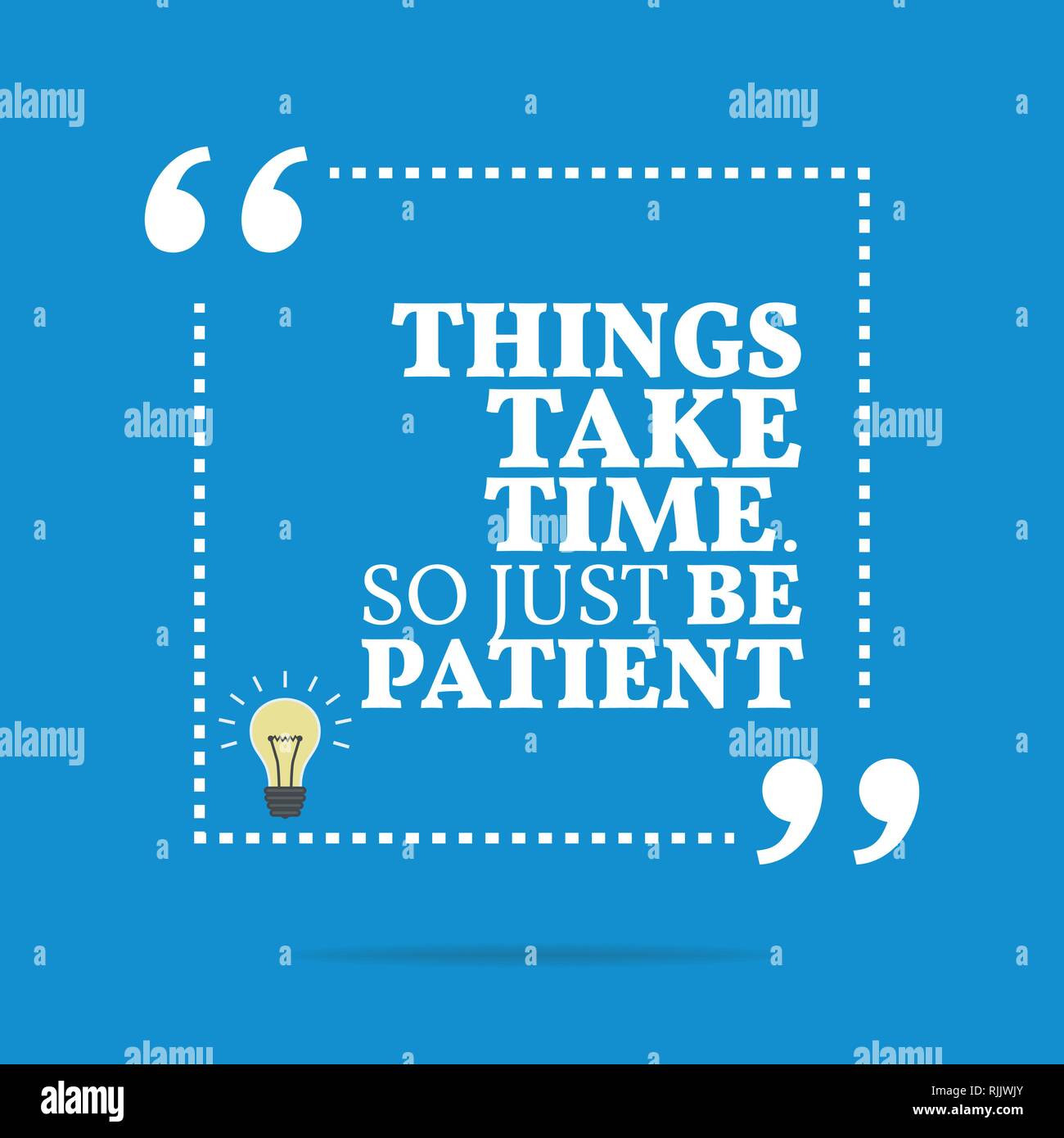 Inspirational motivational quote. Things take time. So just be patient ...