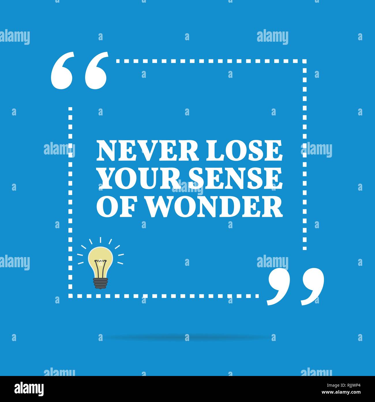 Inspirational motivational quote. Never lose your sense of wonder ...