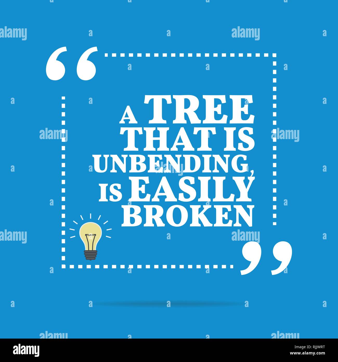 Inspirational motivational quote. A tree that is unbending, is easily ...