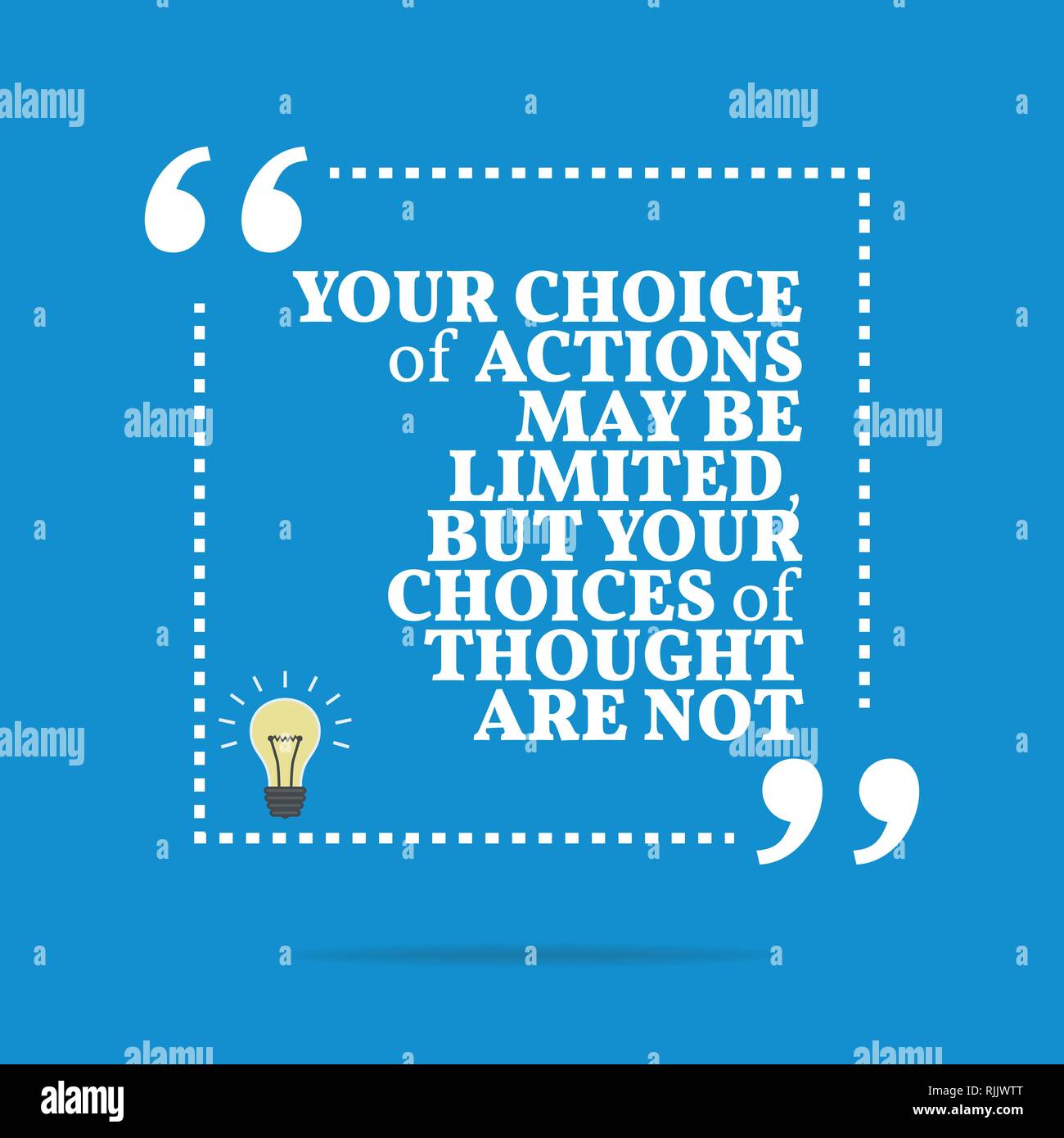 Inspirational motivational quote. Your choice of actions may be limited ...