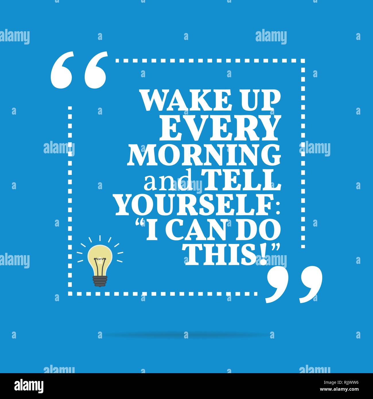 Inspirational Motivational Quote Wake Up Every Morning And Tell