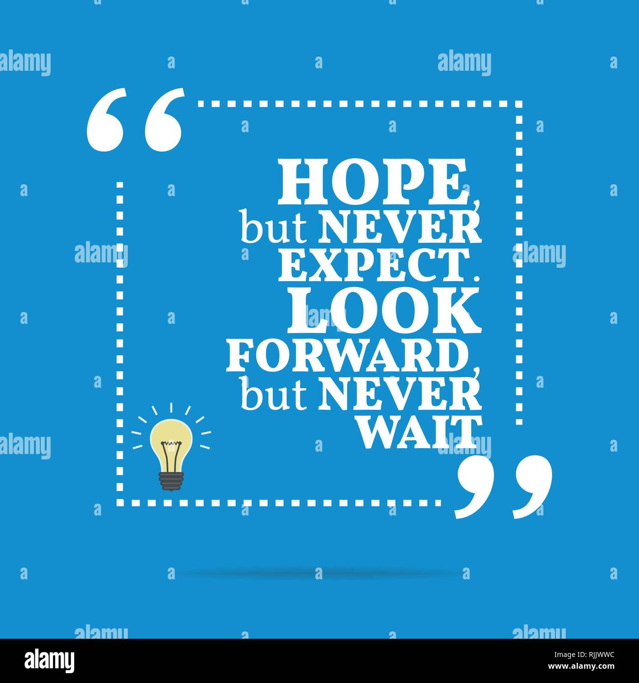 Inspirational motivational quote. Hope, but never expect. Look forward ...