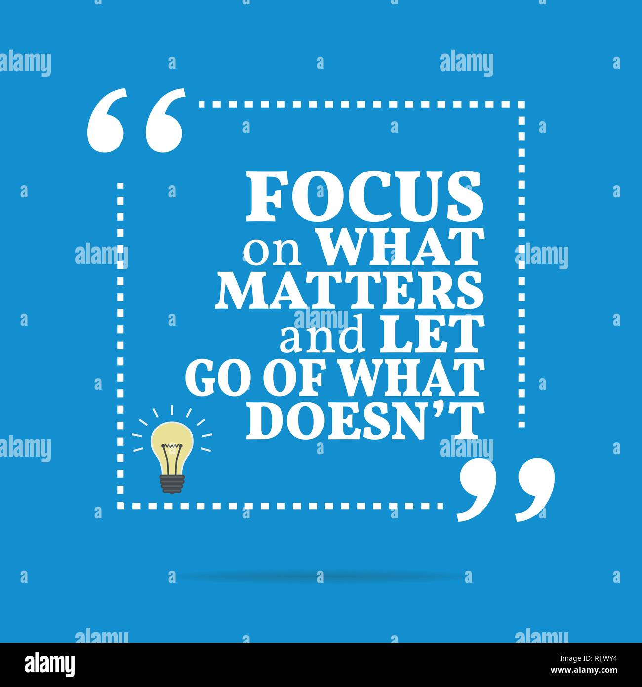 Inspirational motivational quote. Focus on what matters and let go of ...