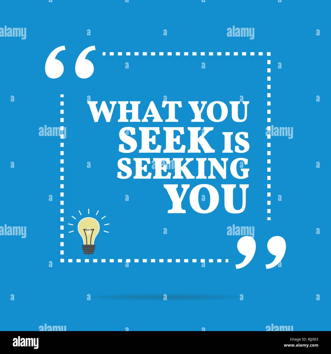 Inspirational motivational quote. What you seek is seeking you. Simple ...