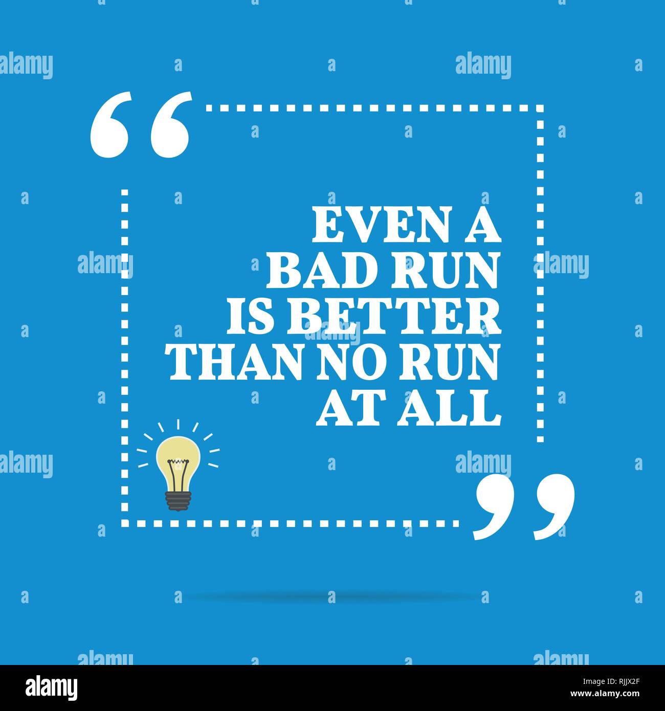 Inspirational motivational quote. Even a bad run is better than no run ...