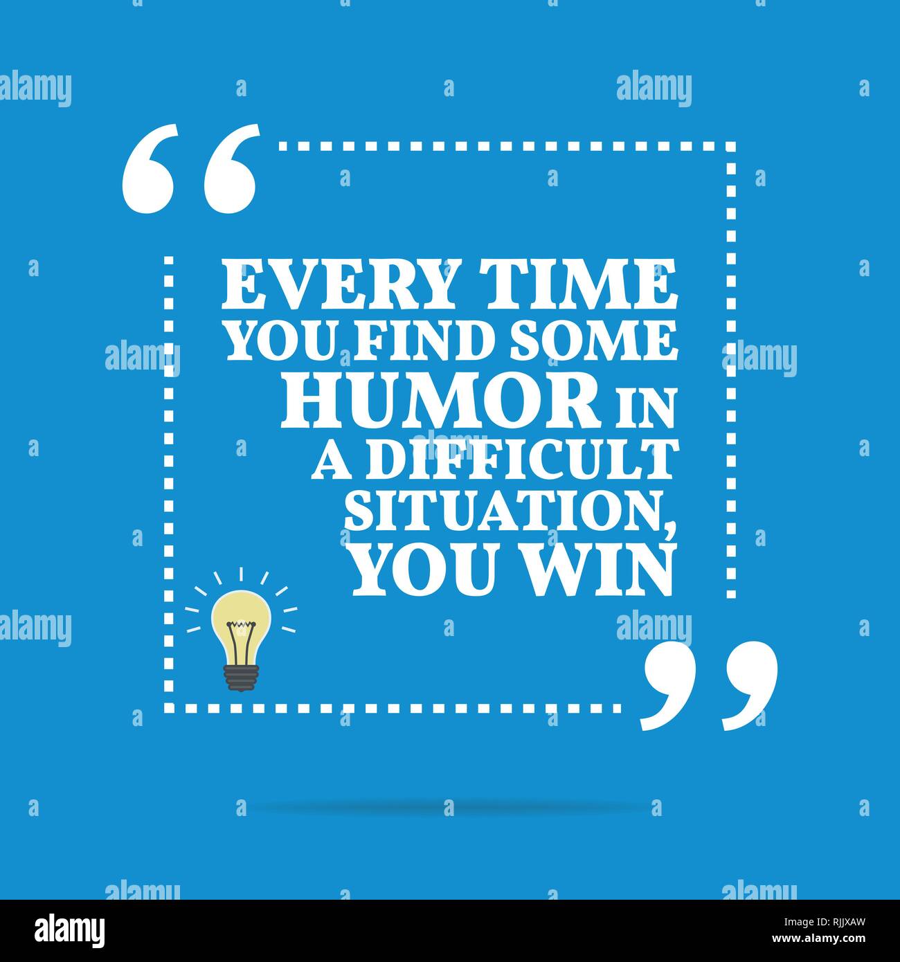 Inspirational motivational quote. Every time you find some humor in ...