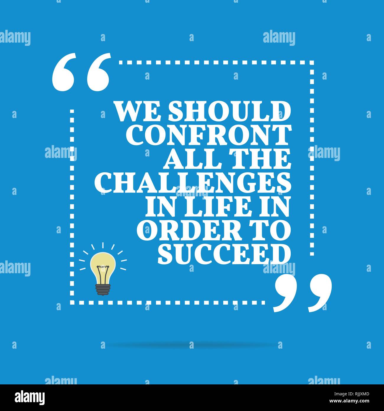 Inspirational motivational quote. We should confront all the challenges ...