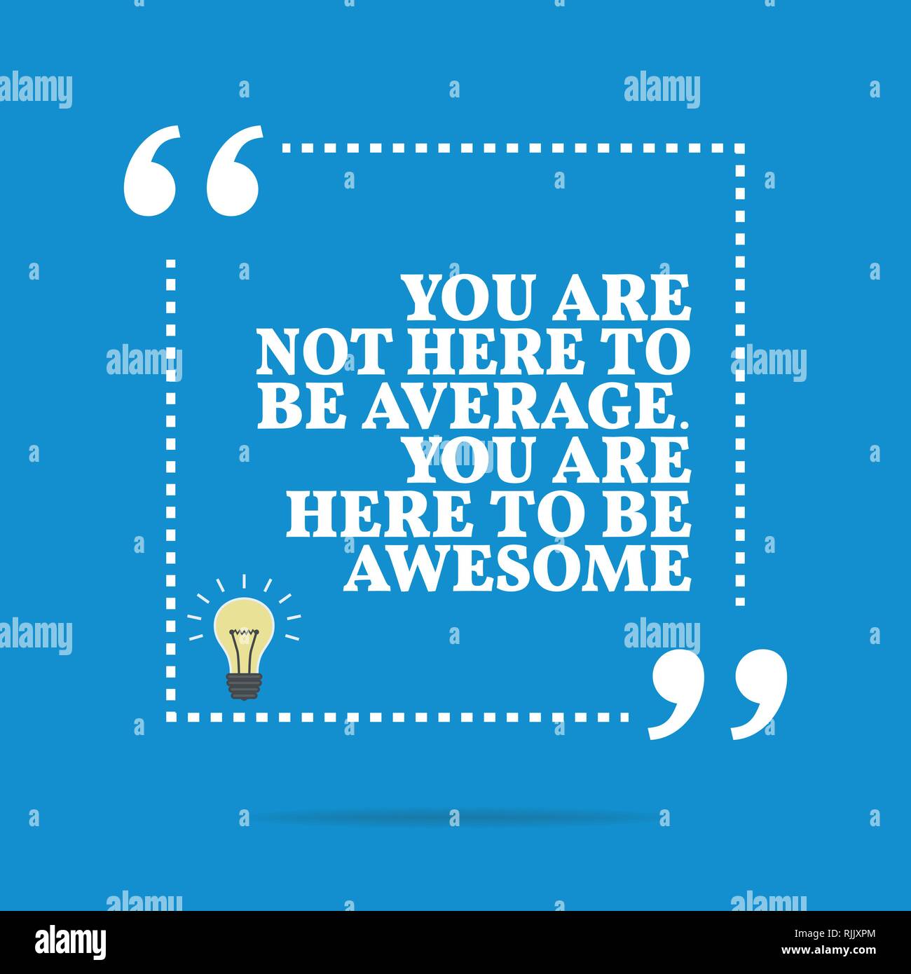 Inspirational motivational quote. You are not here to be average. You ...