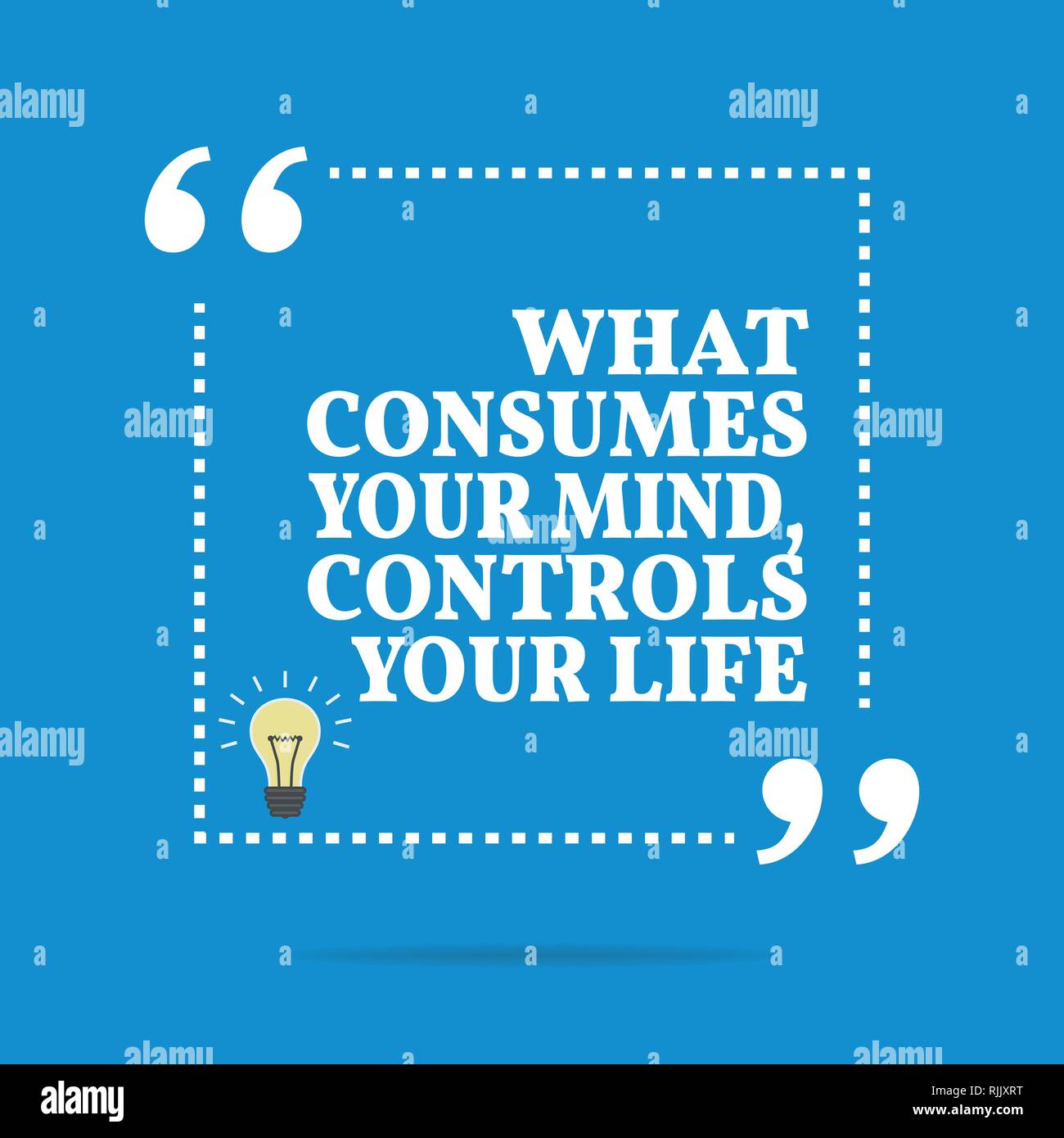 Inspirational motivational quote. What consumes your mind, controls ...
