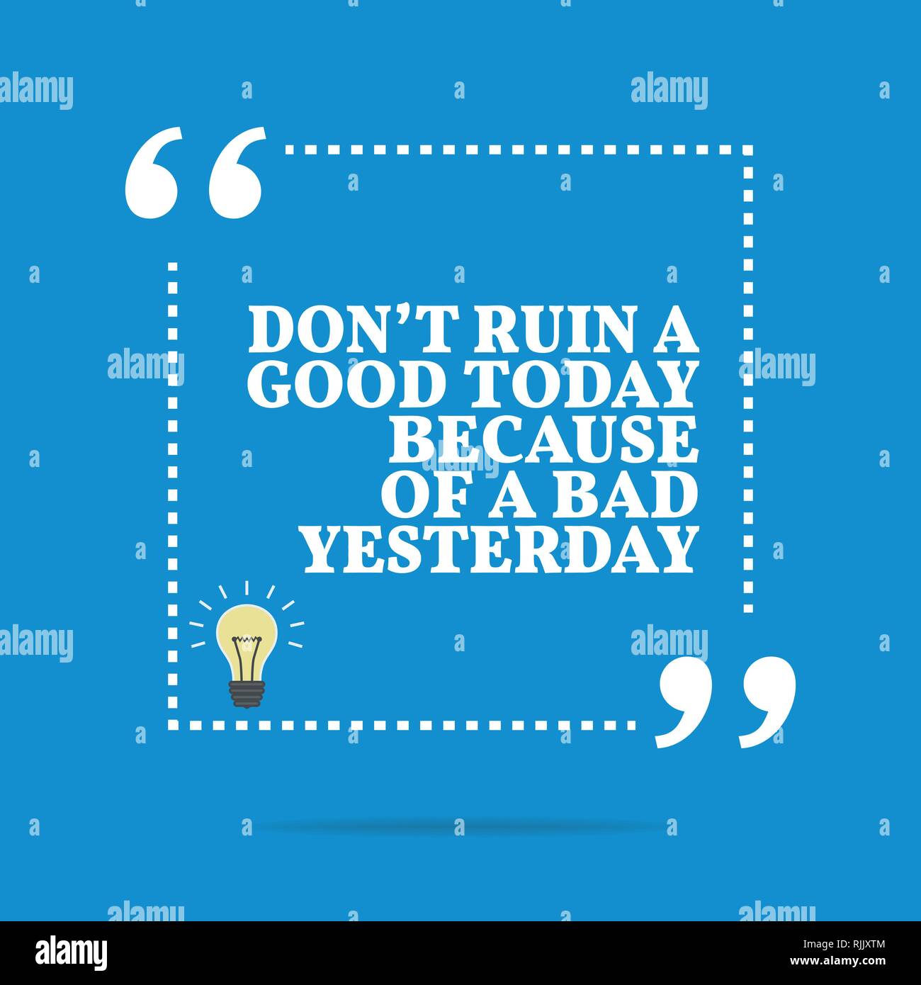 Inspirational motivational quote. Don't ruin a good today because of a ...