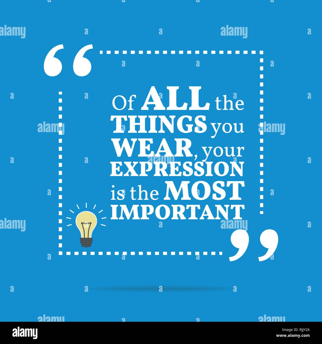 Inspirational motivational quote. Of all the things you wear, your ...