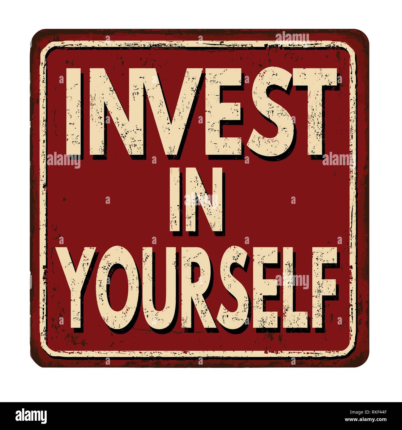 Invest in yourself vintage rusty metal sign on a white background ...