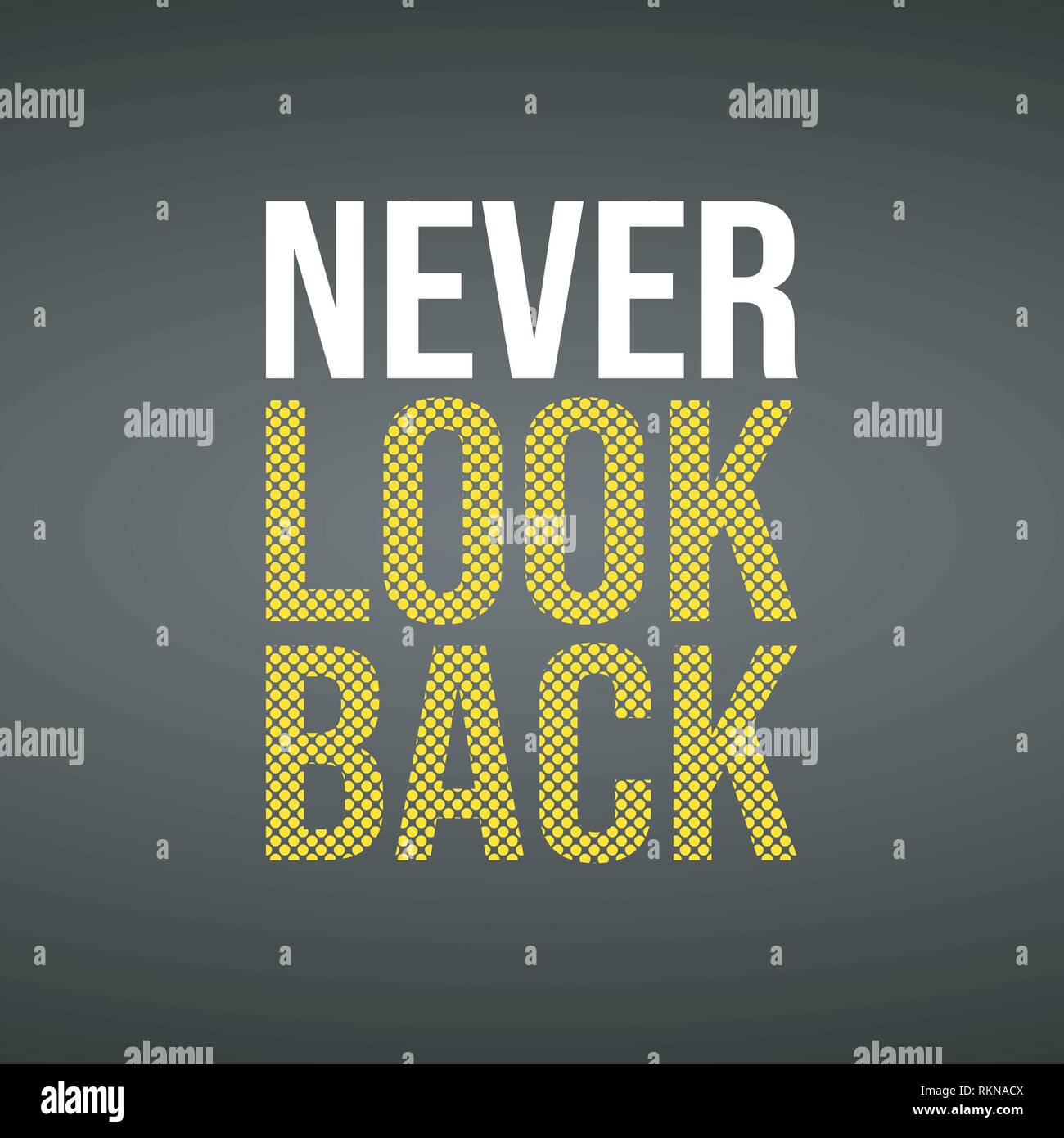 never look back. Life quote with modern background vector illustration ...