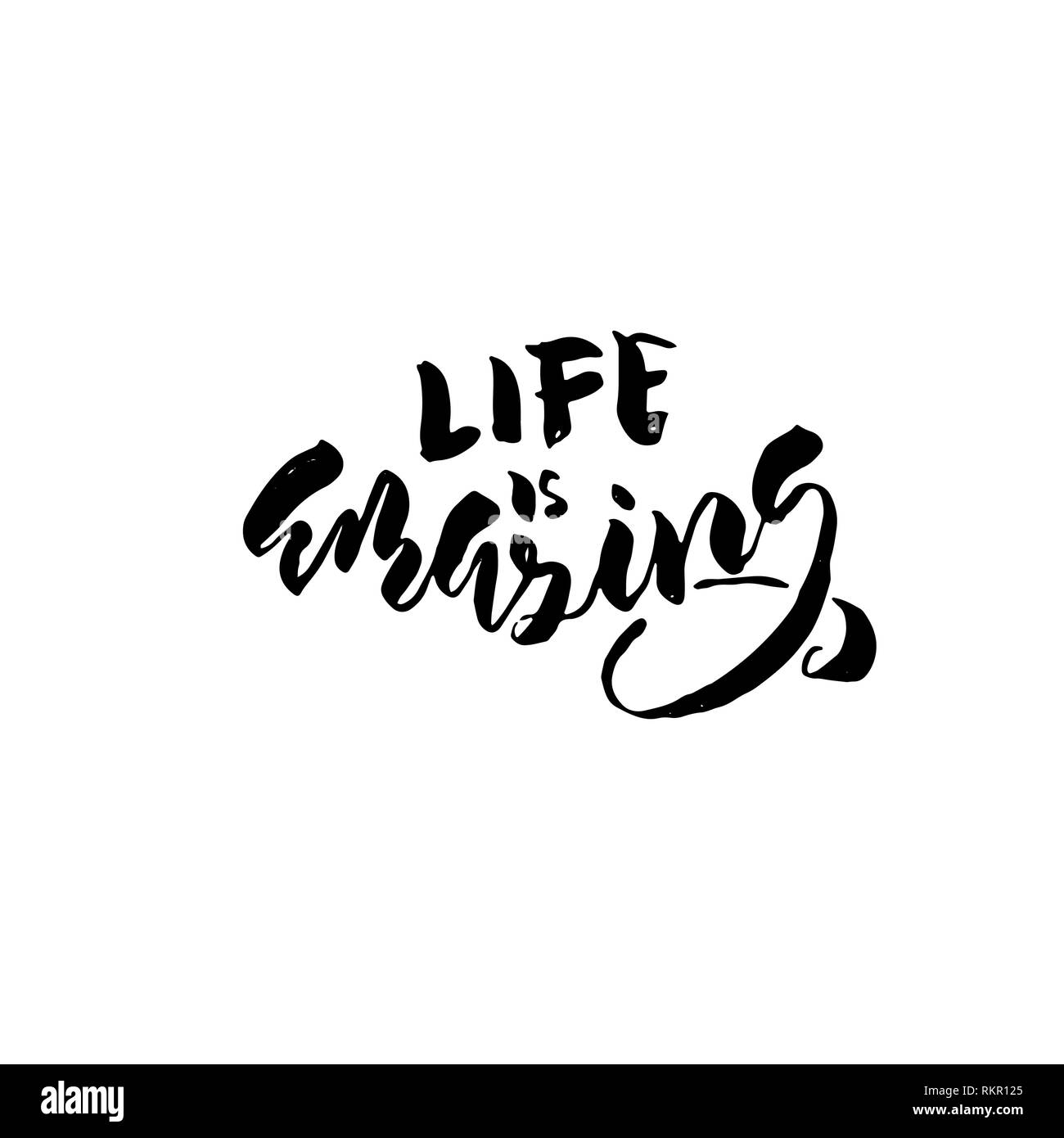 Life is amazing. Hand drawn brush lettering. Modern calligraphy. Ink ...