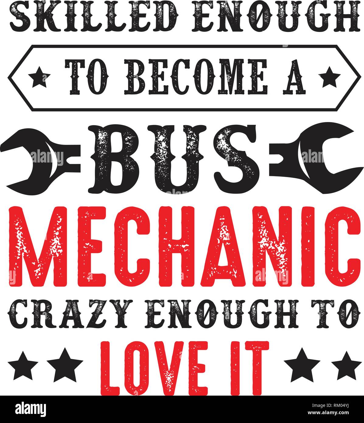 Mechanic Quote and saying. Skilled enough to become a bus mechanic ...