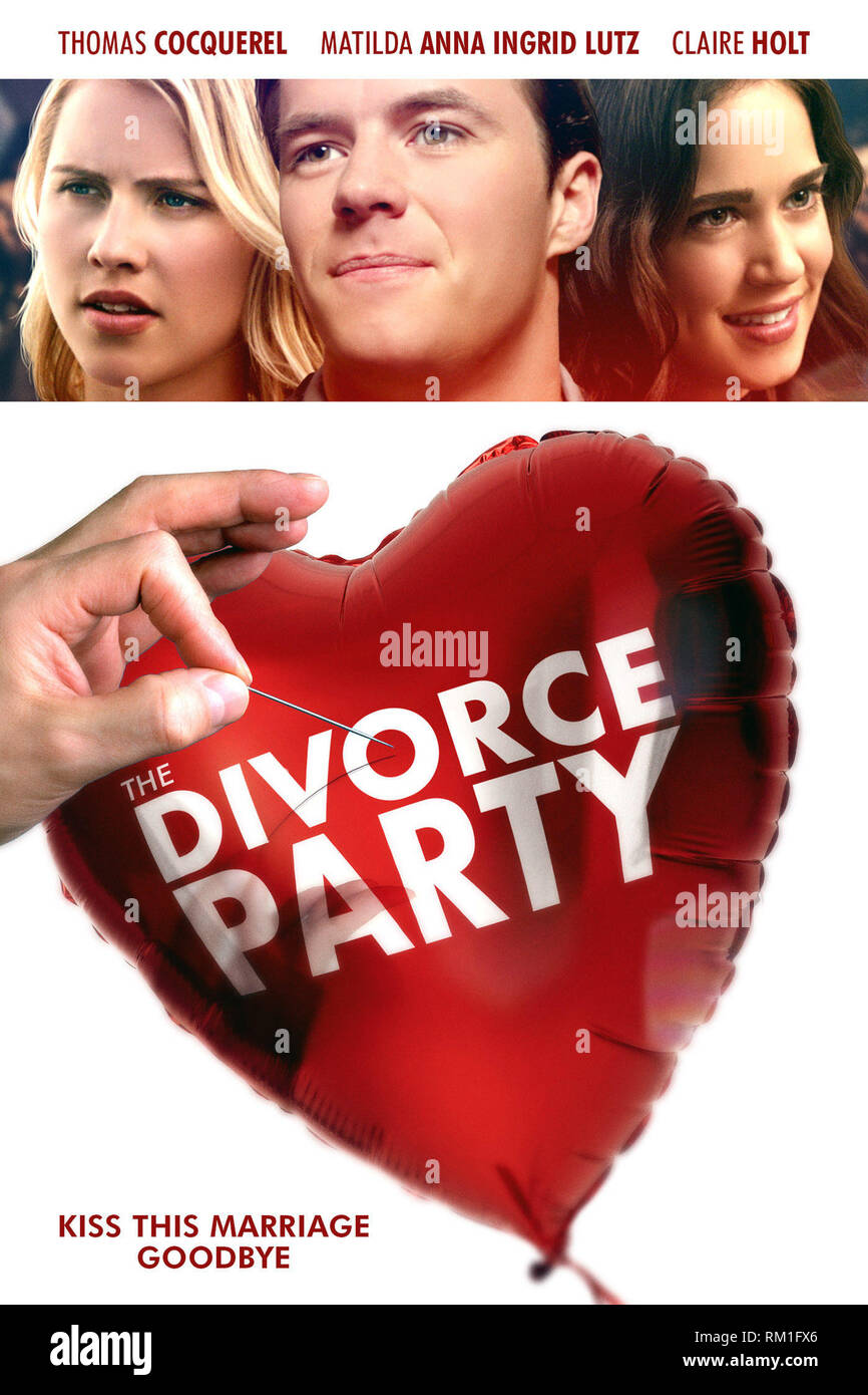 THE DIVORCE PARTY, Poster, from left: Thomas Cocquerel, Claire Holt ...