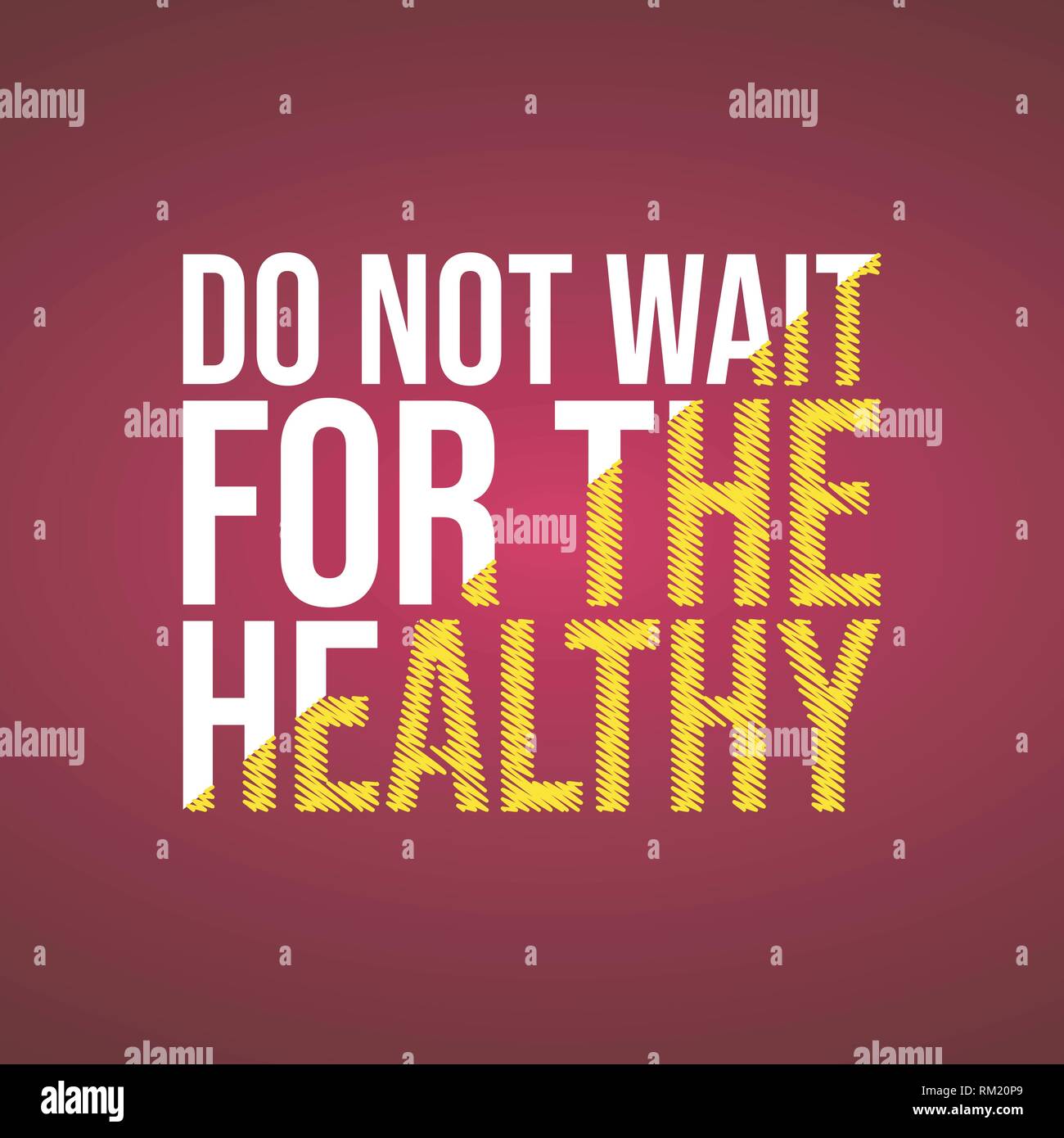 Do not wait for the healthy. Motivation quote with modern background ...