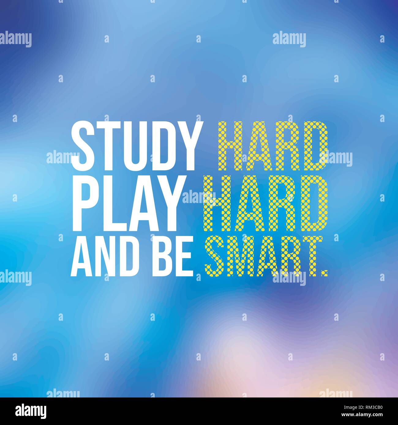 Study hard, play hard, and be smart. Education quote with modern ...
