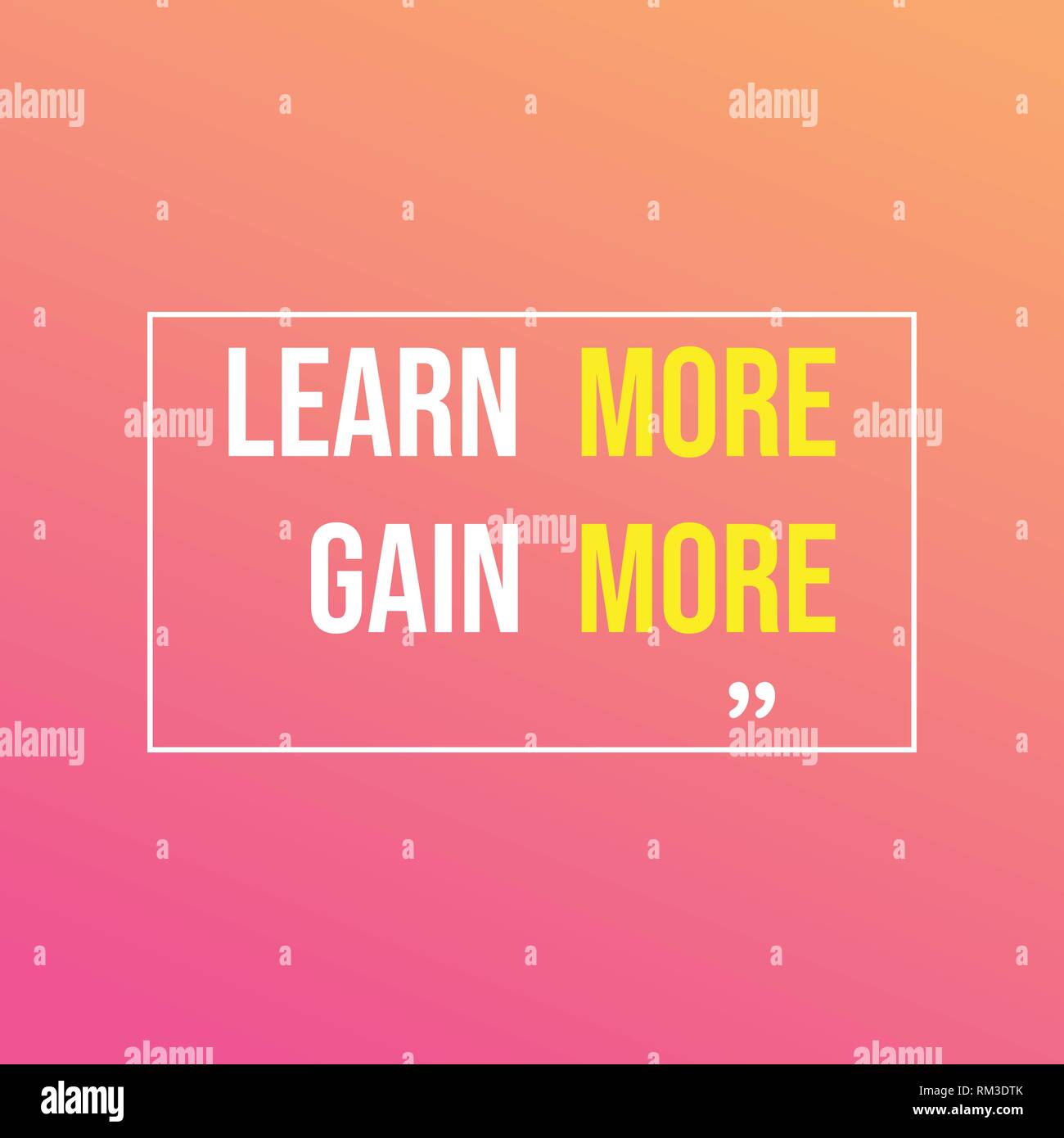 Learn more, gain more. Education quote with modern background ...